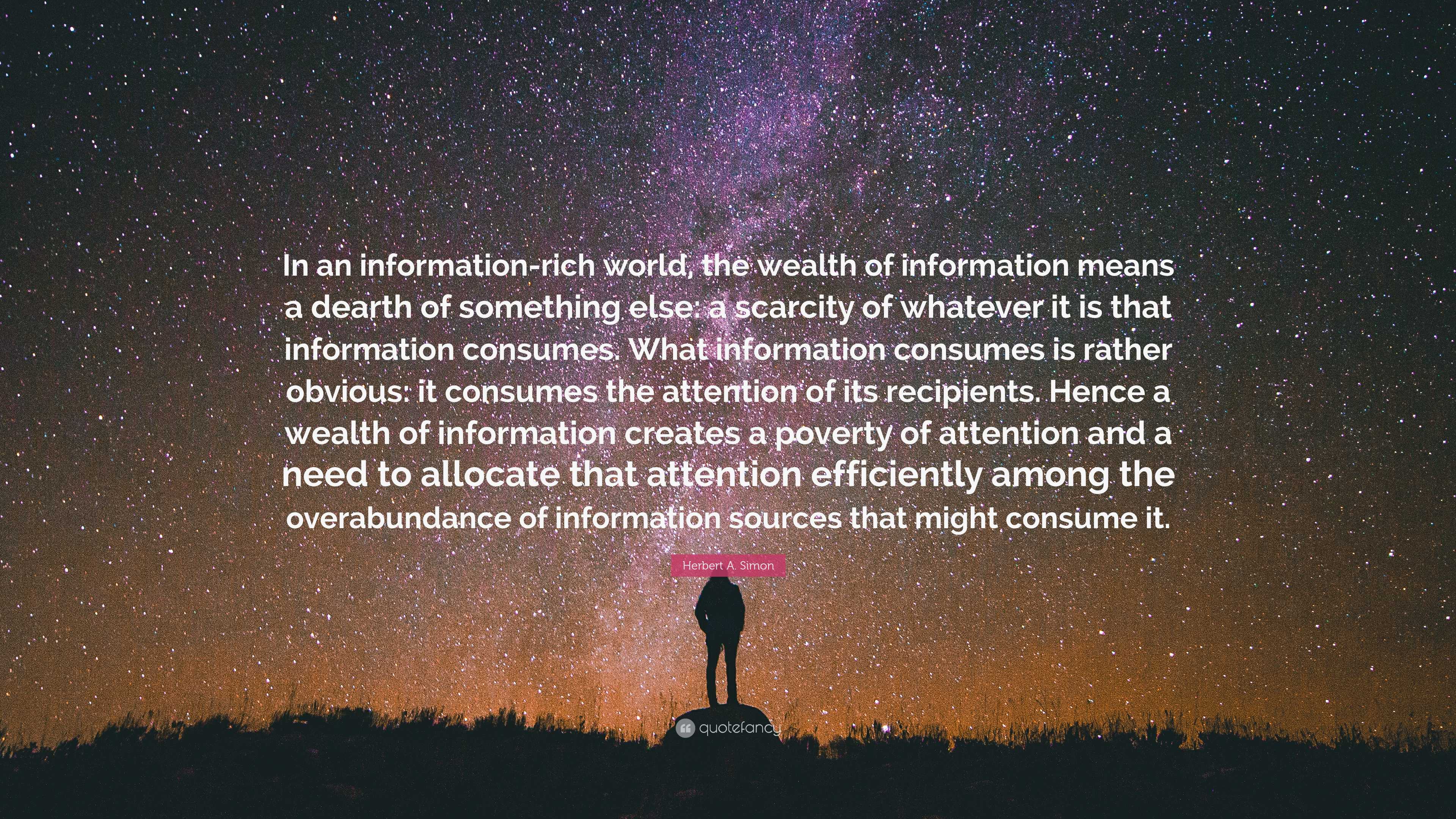 Herbert A. Simon Quote: “In an information-rich world, the wealth of ...