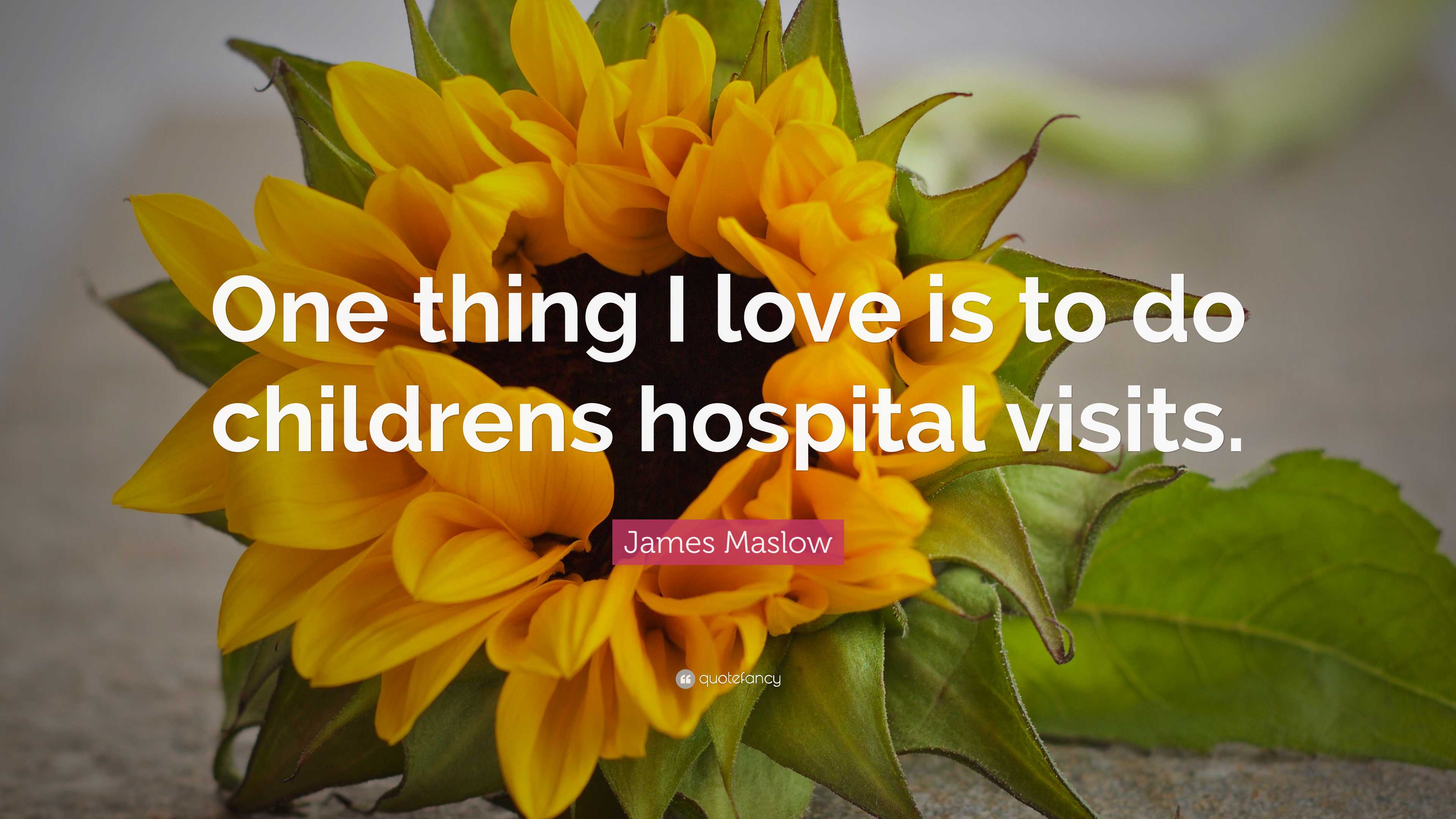 Hospital Visits Quotes One Thing I Love Is To Do Children's Hospital