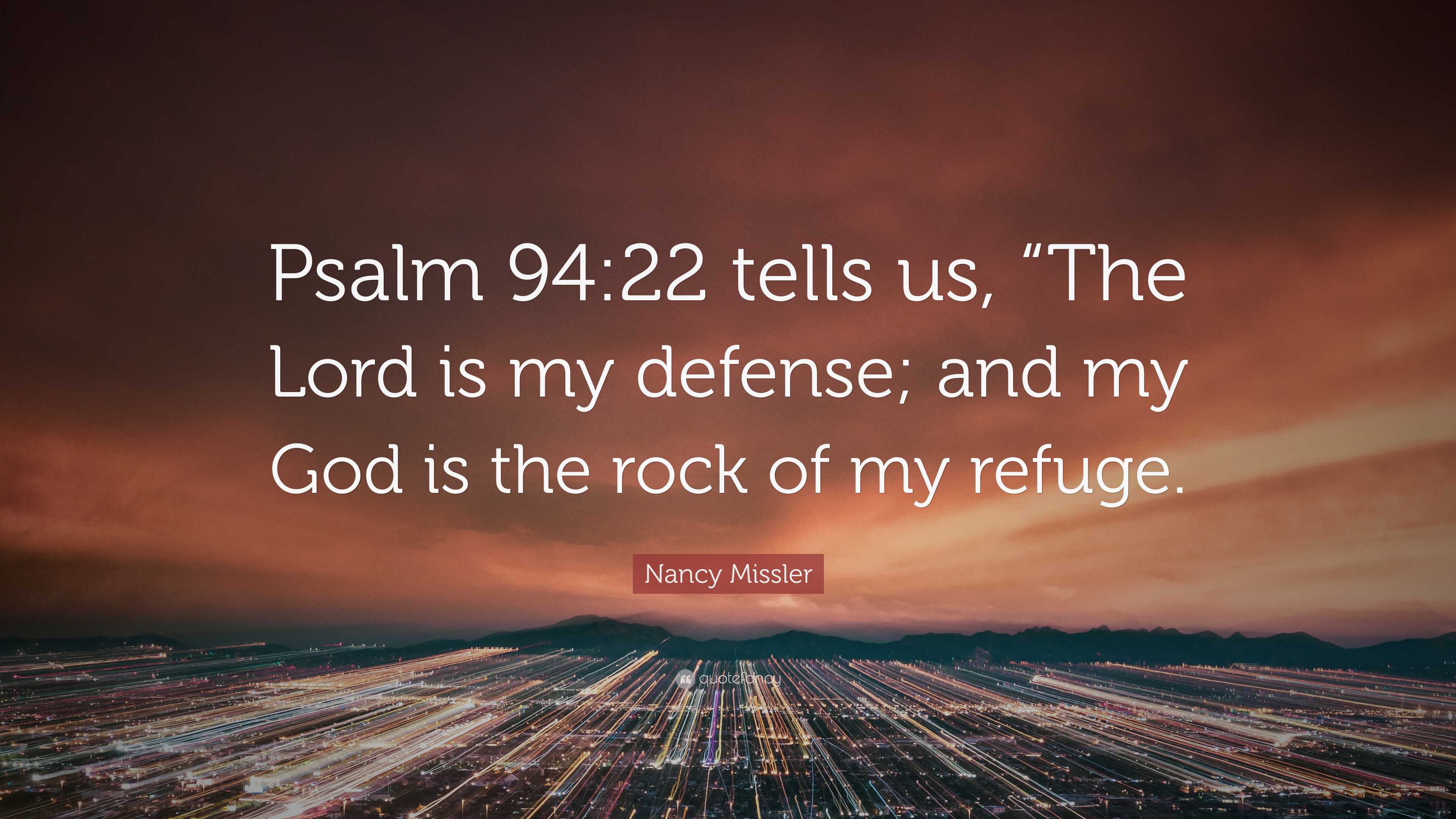 Nancy Missler Quote Psalm 94 22 Tells Us The Lord Is My Defense