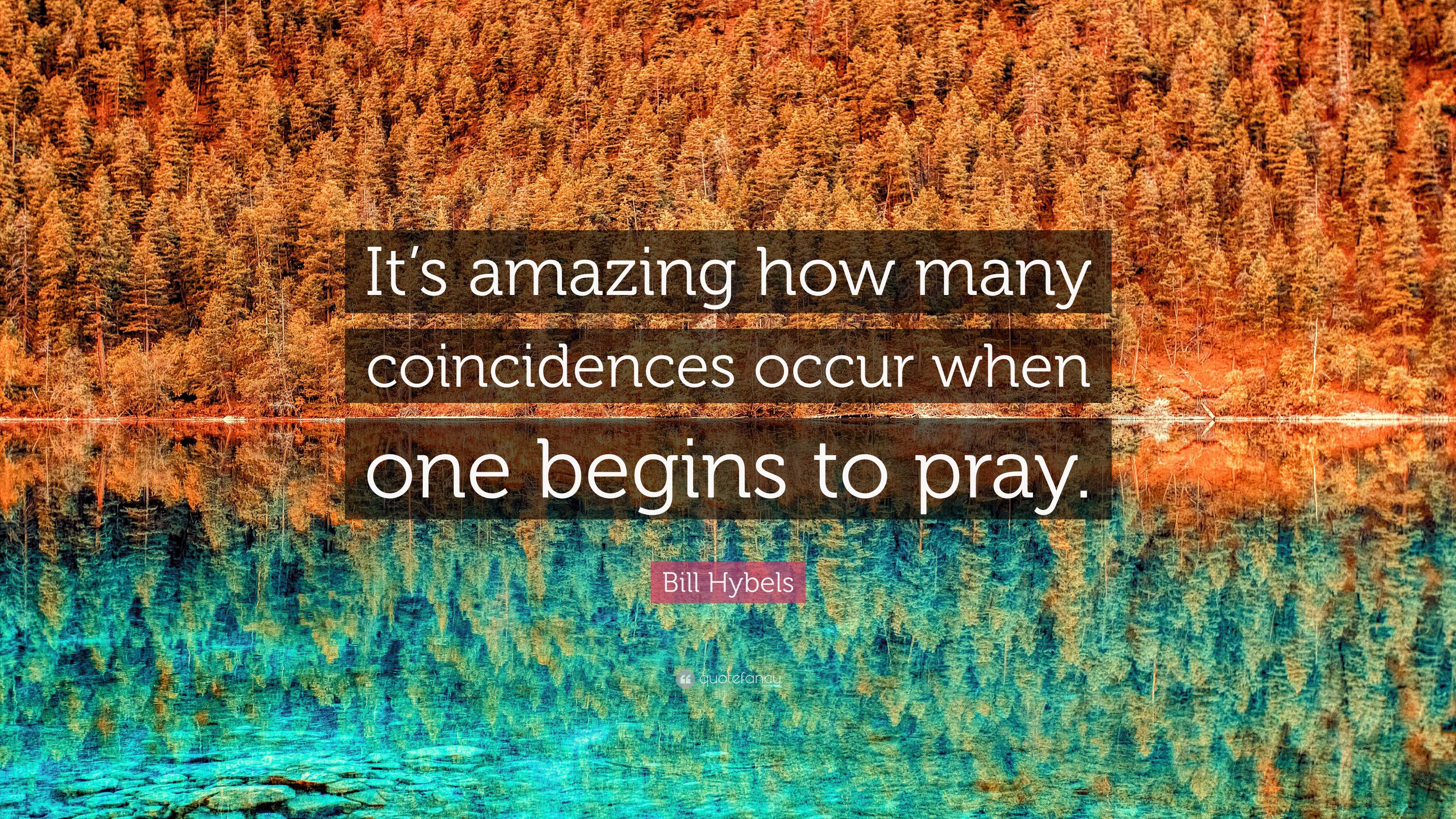 Bill Hybels Quote: “It’s amazing how many coincidences occur when one ...