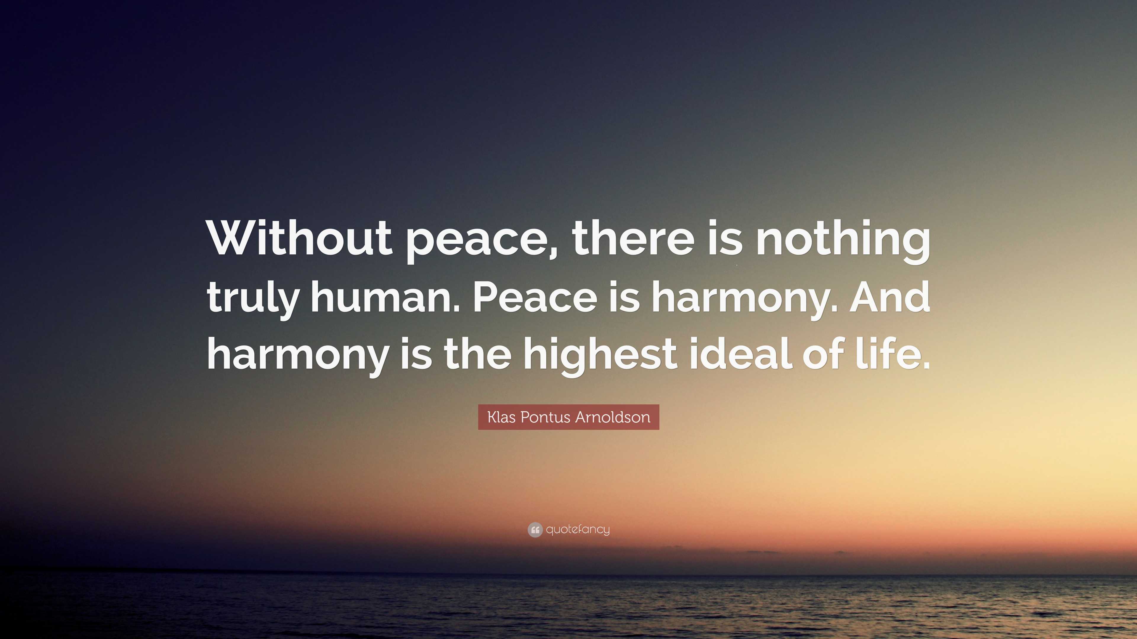 Klas Pontus Arnoldson Quote: “Without peace, there is nothing truly ...