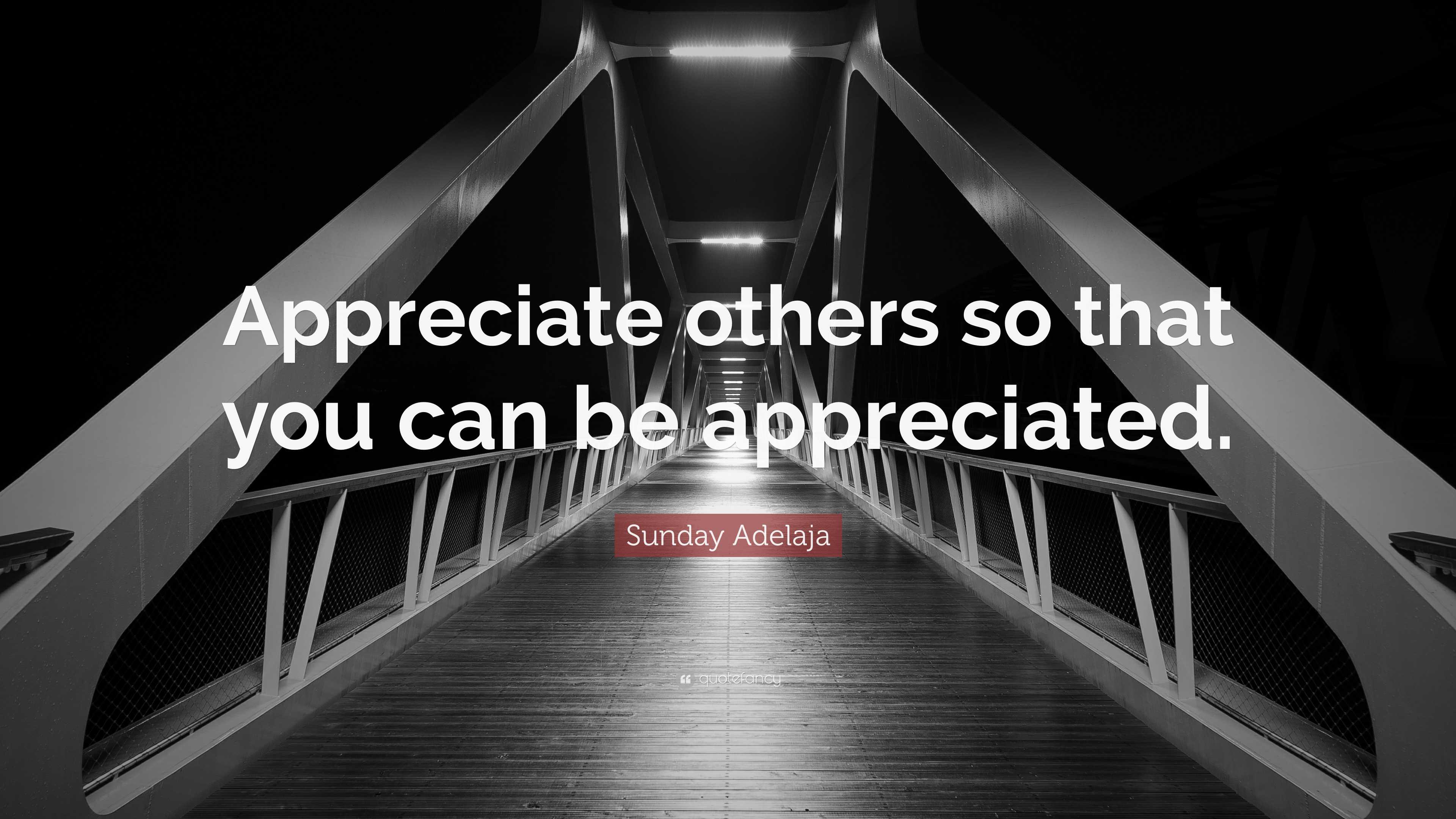 Sunday Adelaja Quote: “Appreciate others so that you can be appreciated.”