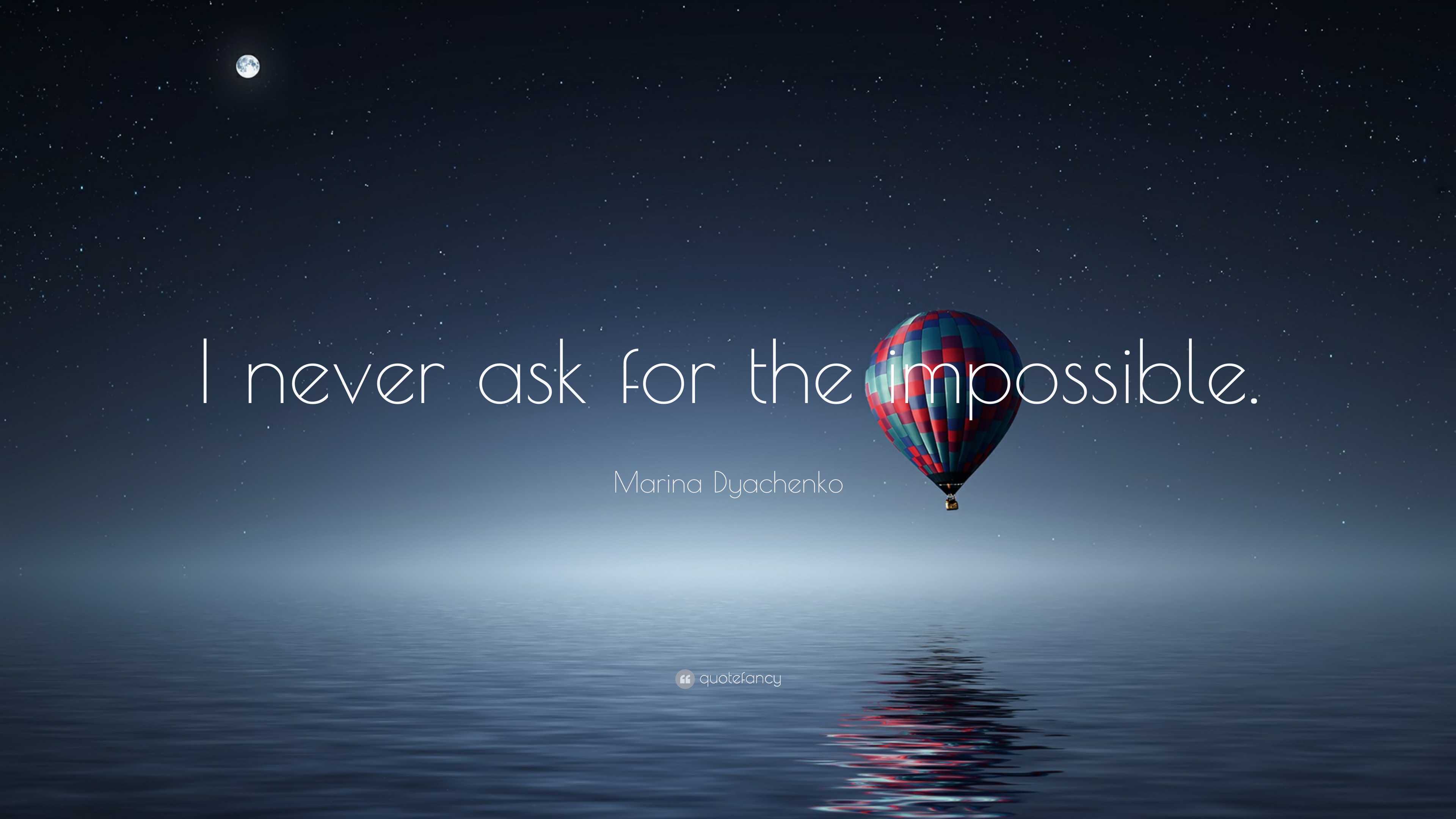 Marina Dyachenko Quote: “I never ask for the impossible.”