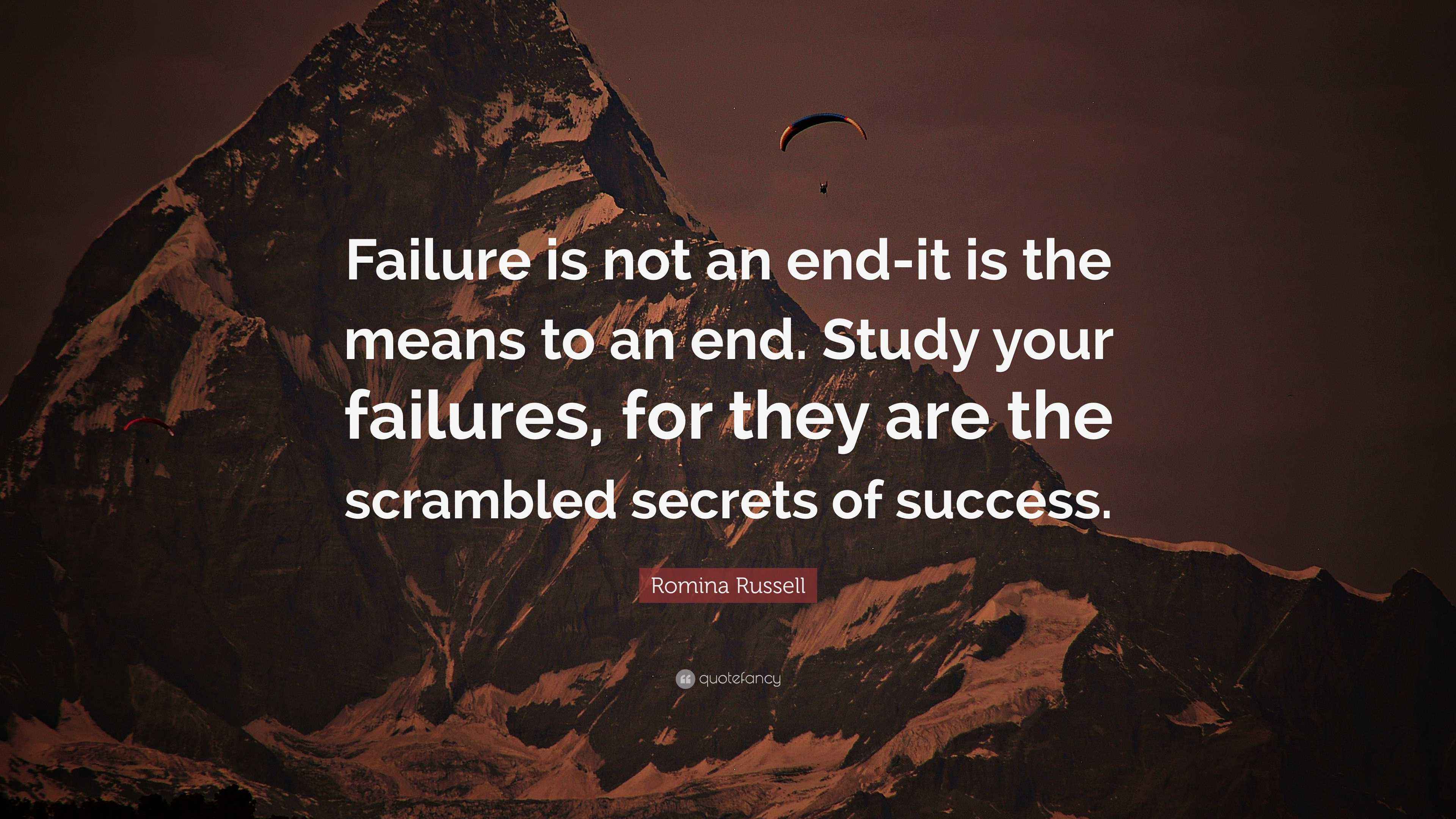 Romina Russell Quote: “Failure is not an end-it is the means to an end ...