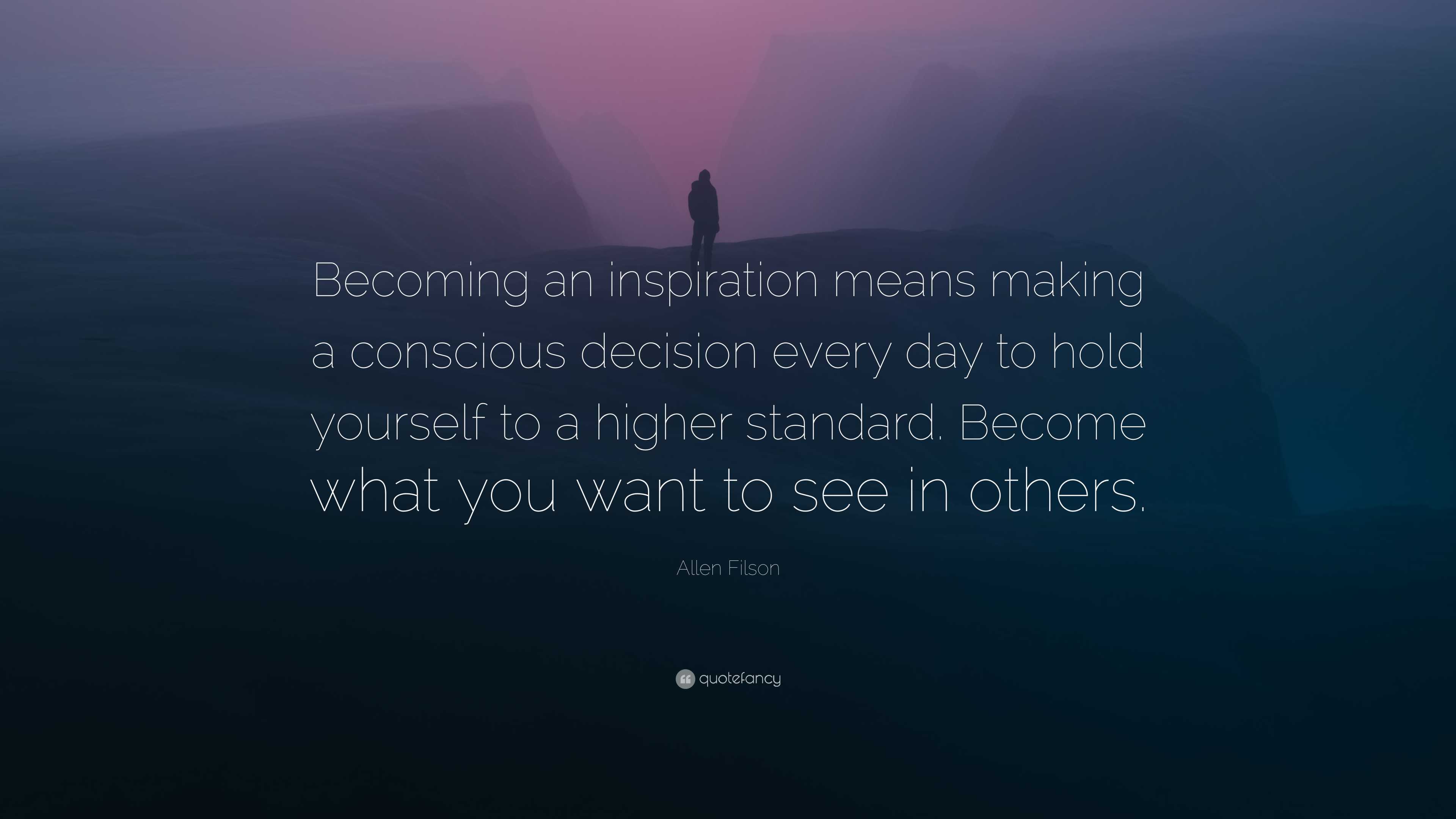 Allen Filson Quote: “Becoming an inspiration means making a conscious ...