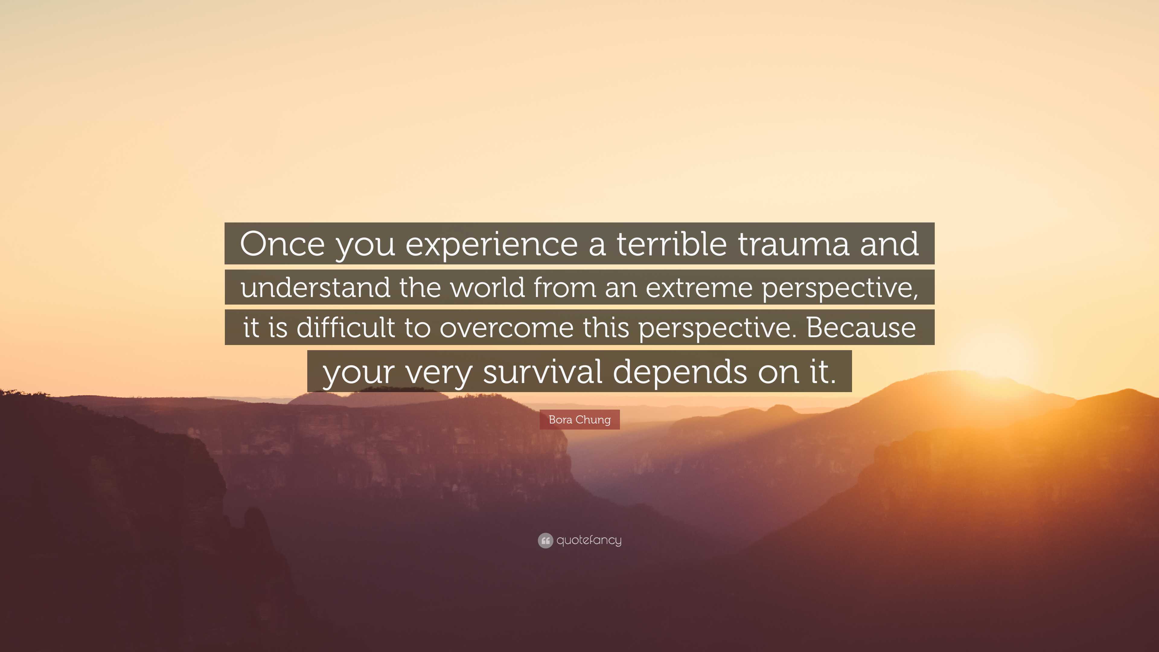 Bora Chung Quote: “Once you experience a terrible trauma and understand ...