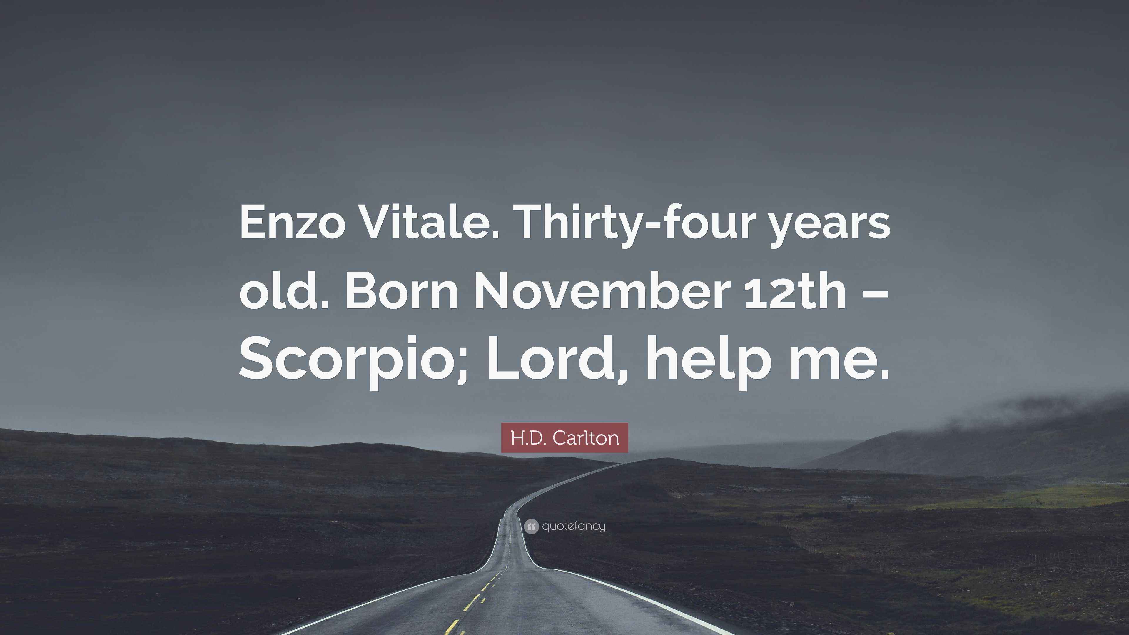 H.D. Carlton Quote: “Enzo Vitale. Thirty-four years old. Born November ...