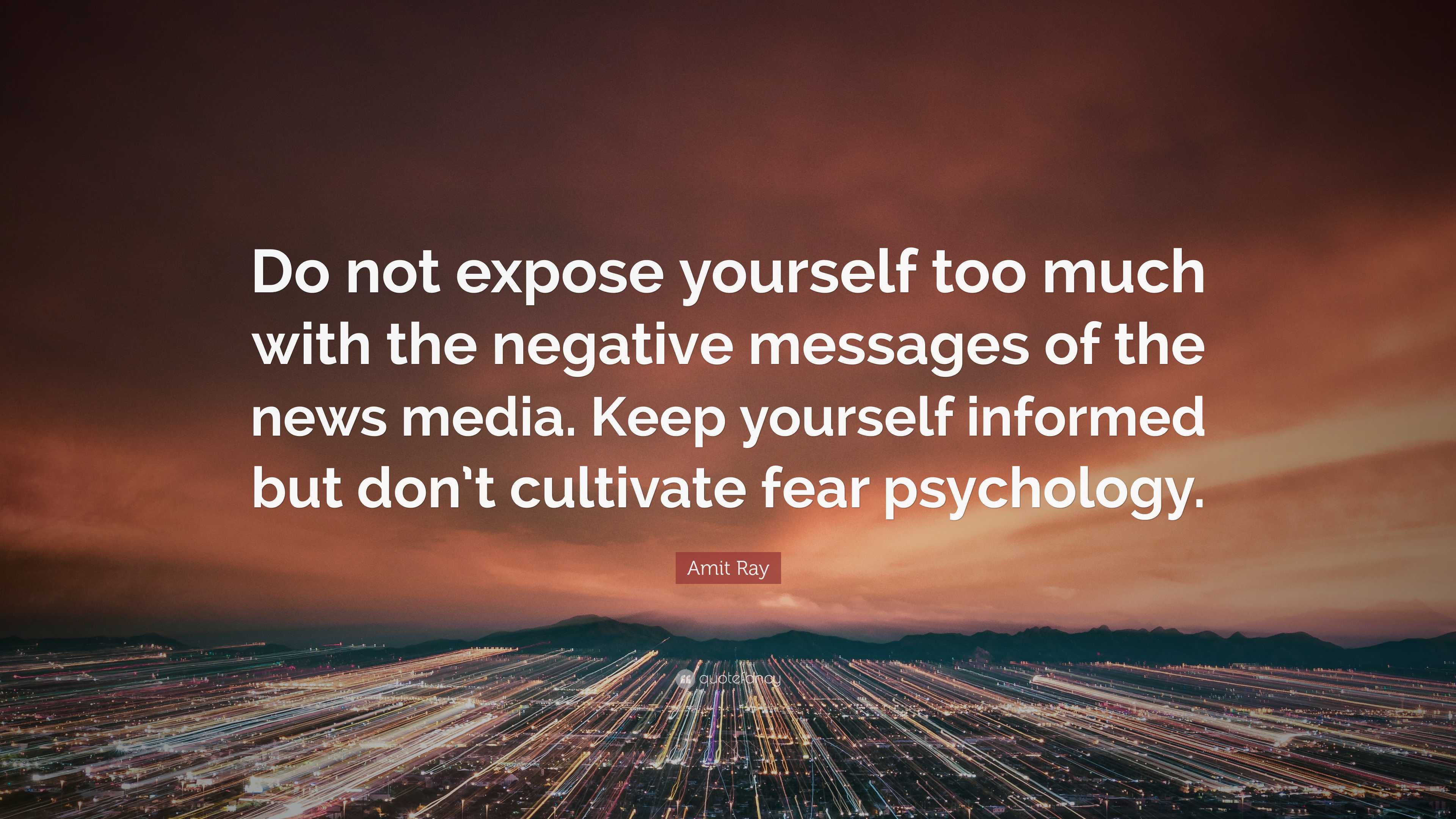 Amit Ray Quote: “Do not expose yourself too much with the negative ...