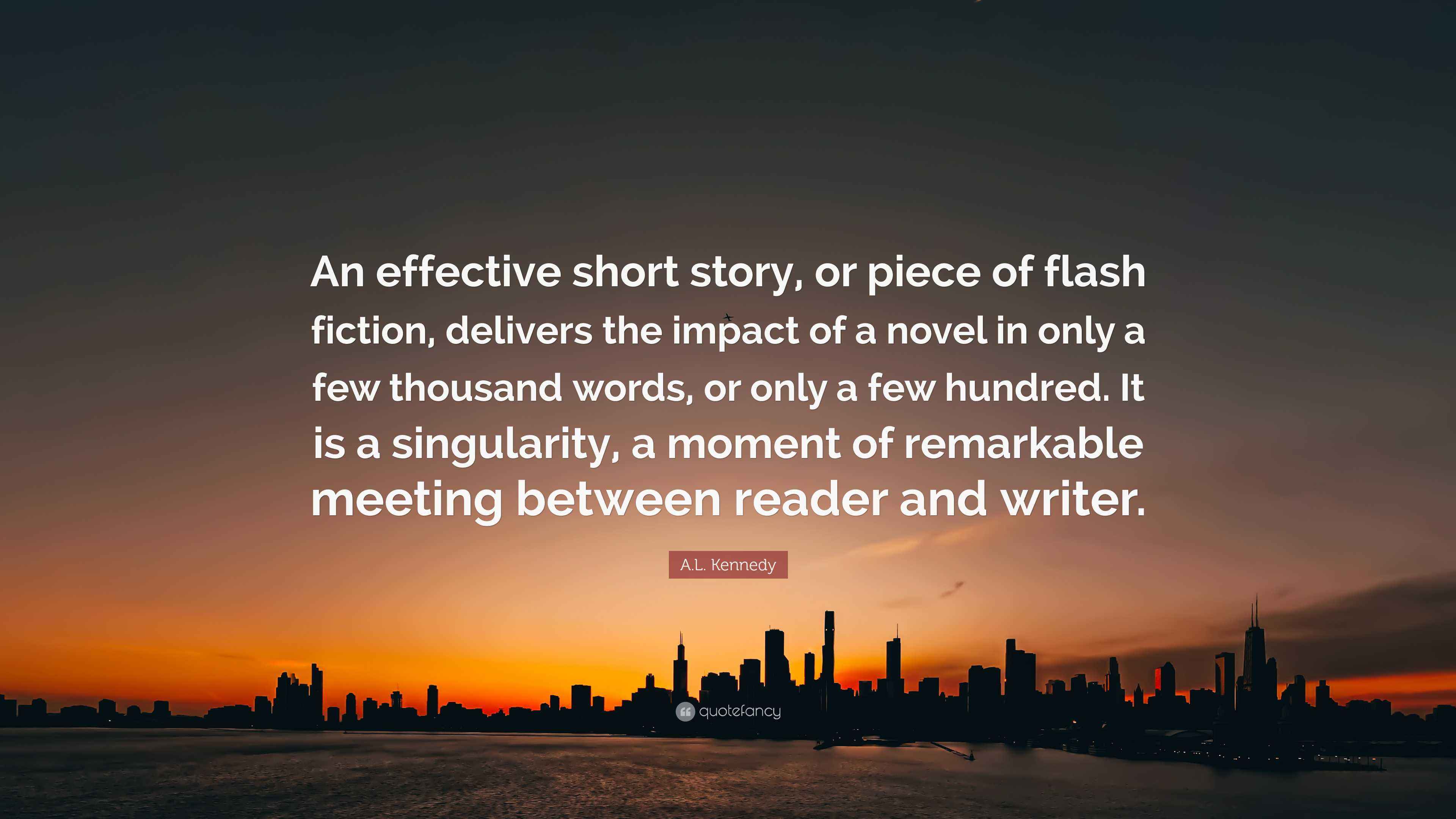 A.L. Kennedy Quote: “An effective short story, or piece of flash ...