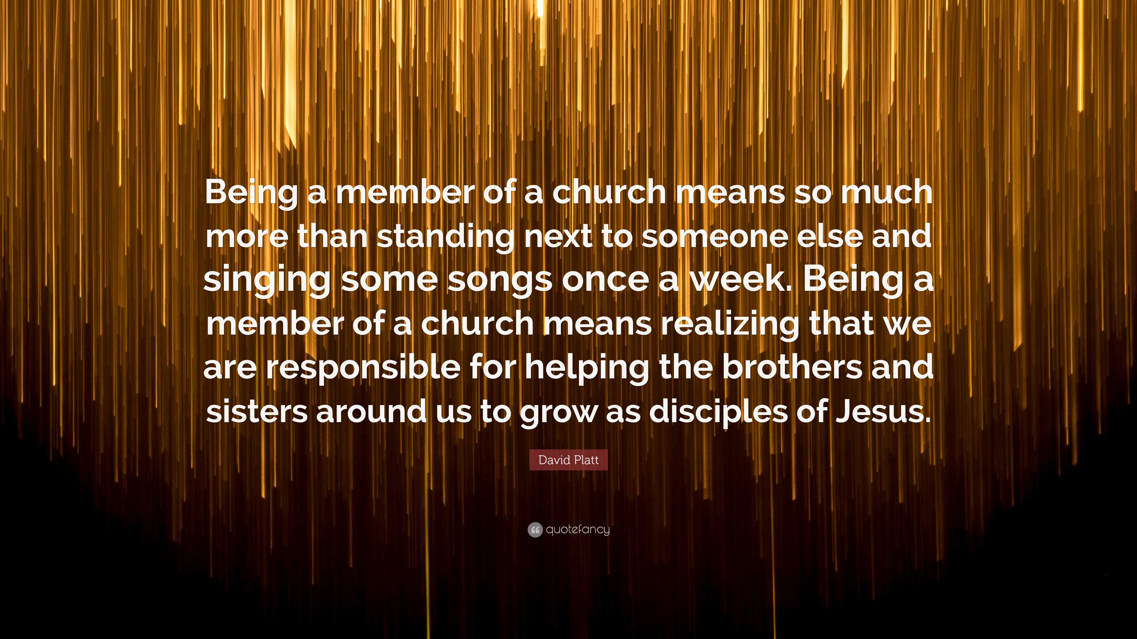 David Platt Quote: “Being a member of a church means so much more than ...