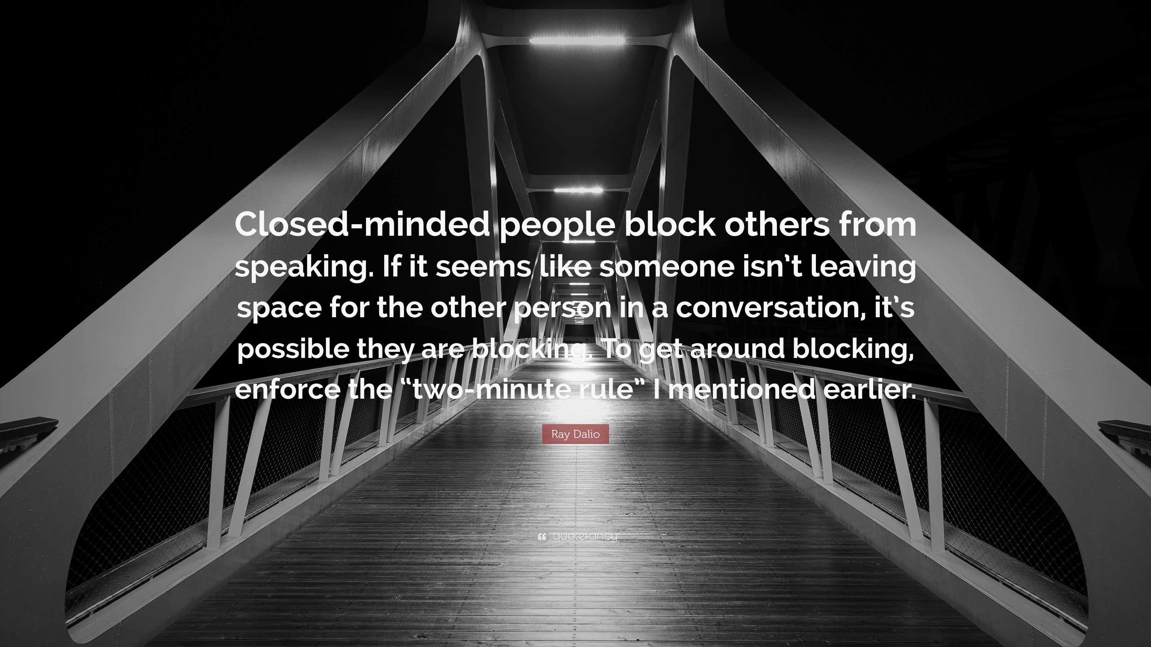 Ray Dalio Quote: “Closed-minded people block others from speaking. If ...