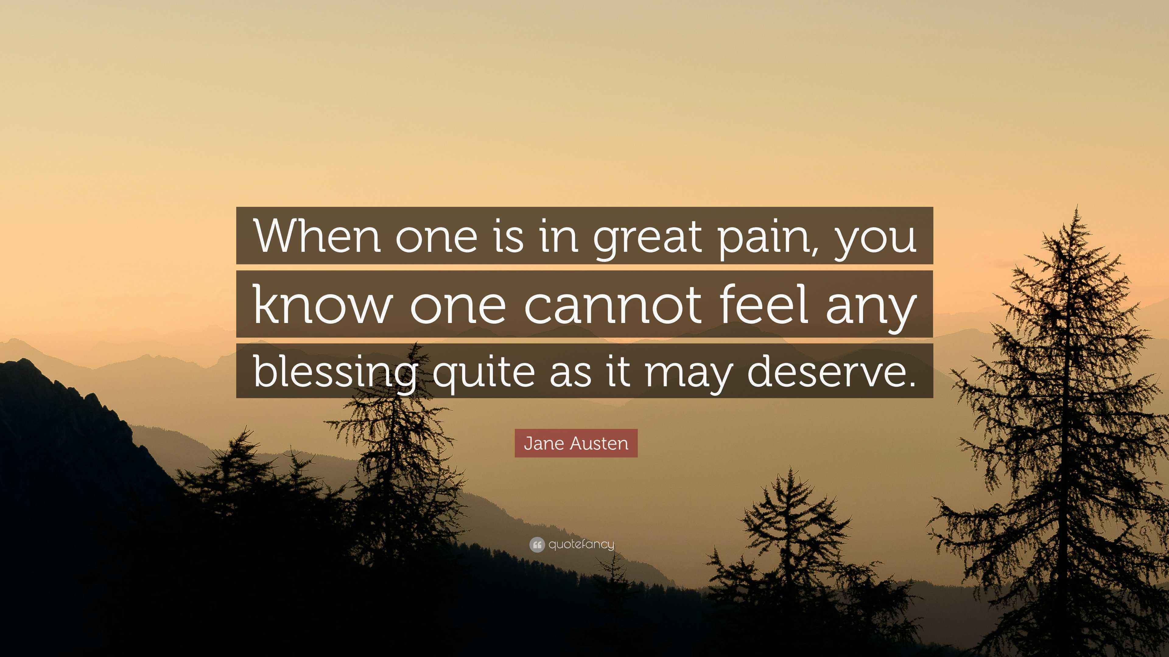 Jane Austen Quote: “When one is in great pain, you know one cannot feel ...