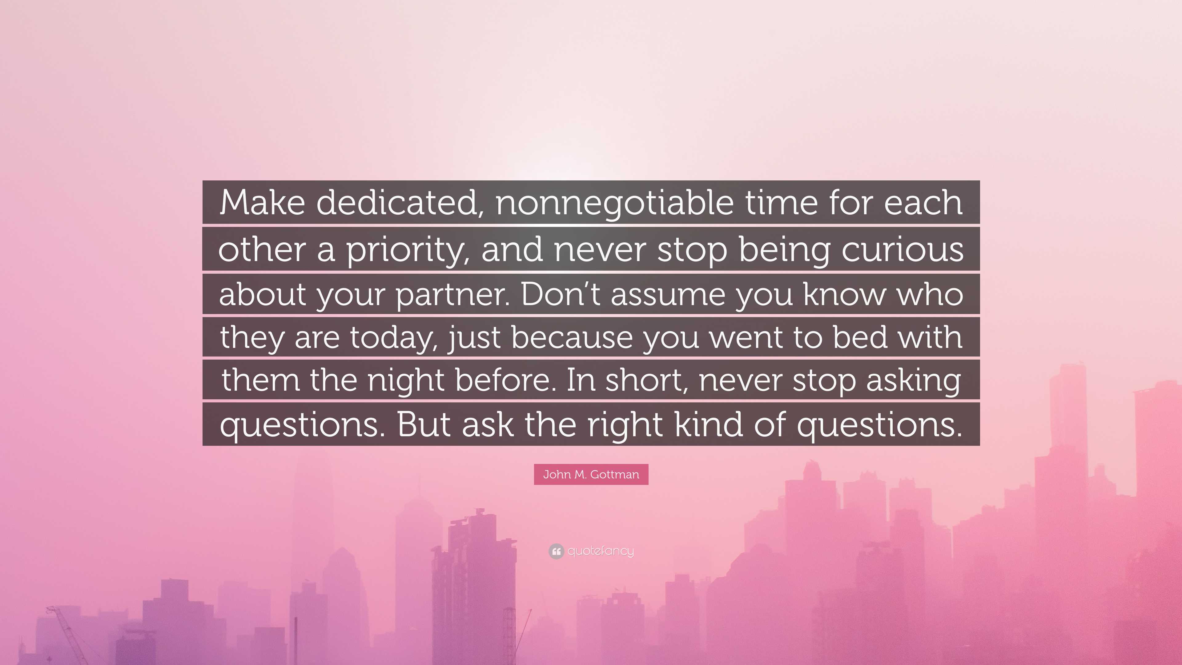 John M. Gottman Quote: “Make dedicated, nonnegotiable time for each ...