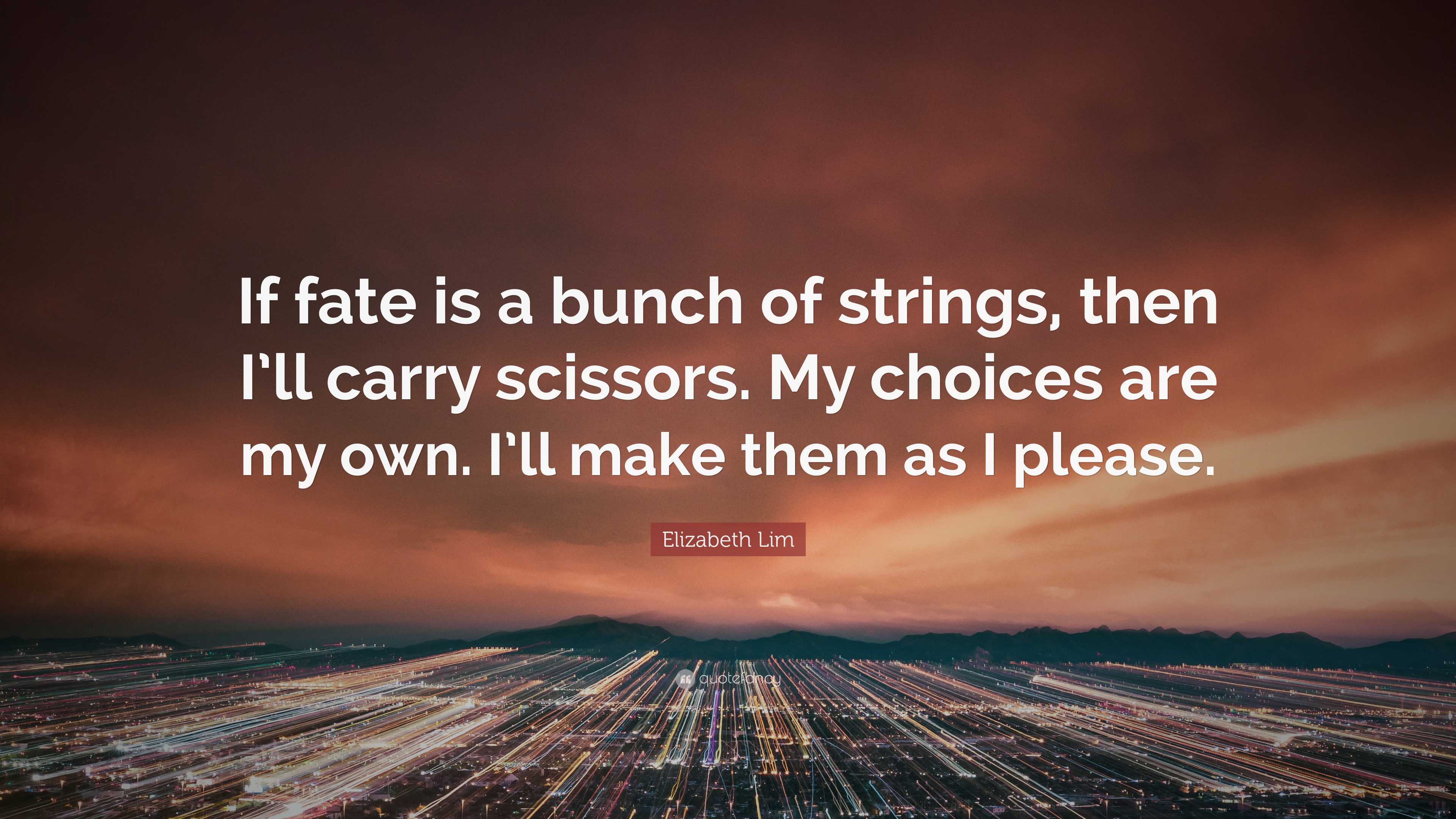 Elizabeth Lim Quote: “If fate is a bunch of strings, then I’ll carry ...