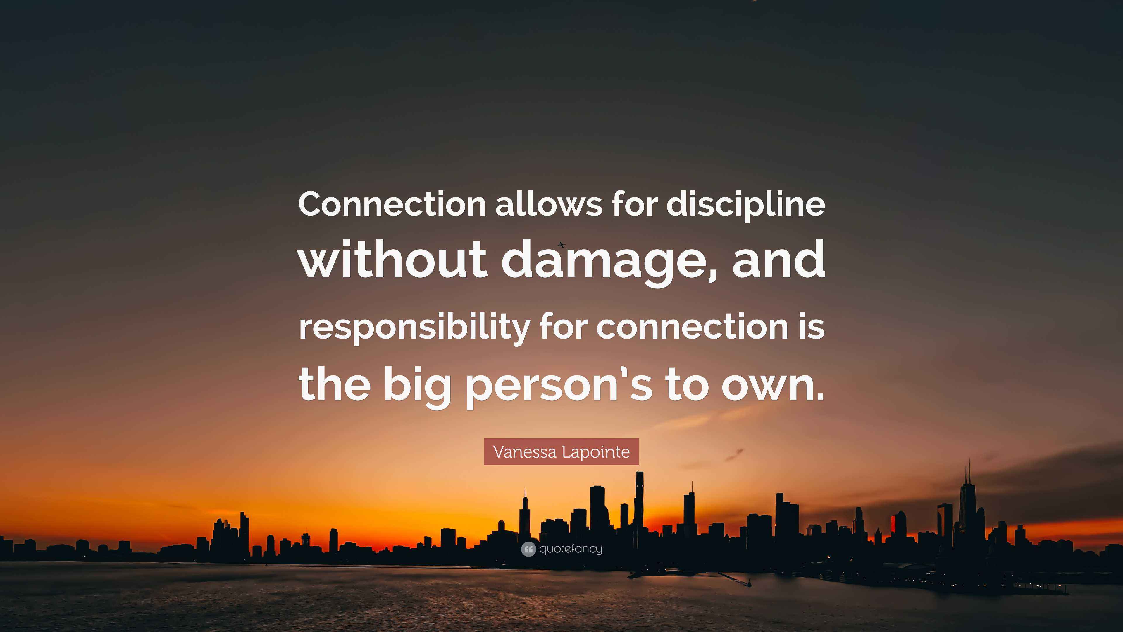 Vanessa Lapointe Quote: “Connection allows for discipline without ...