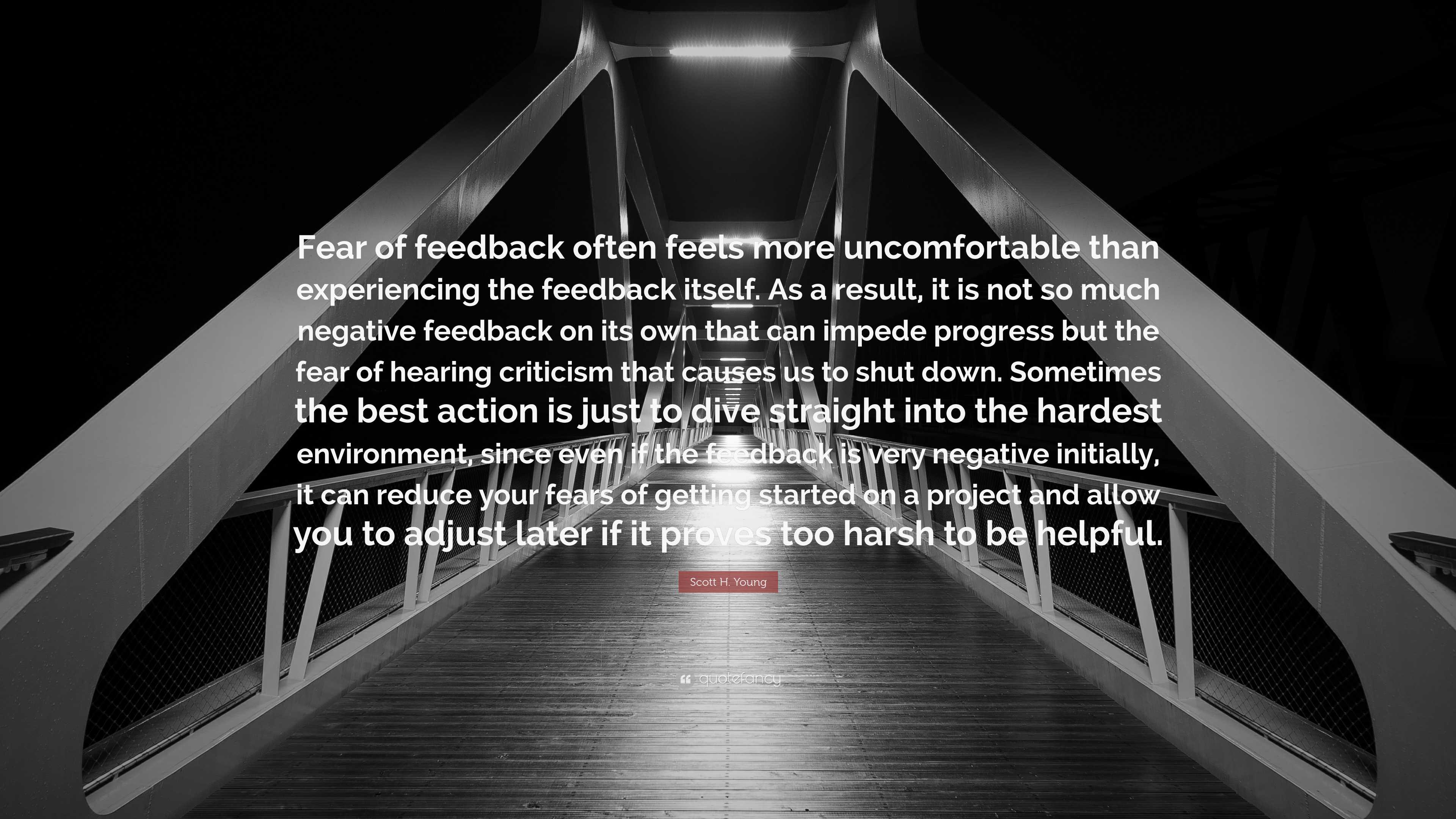 Scott H. Young Quote: “Fear of feedback often feels more uncomfortable ...
