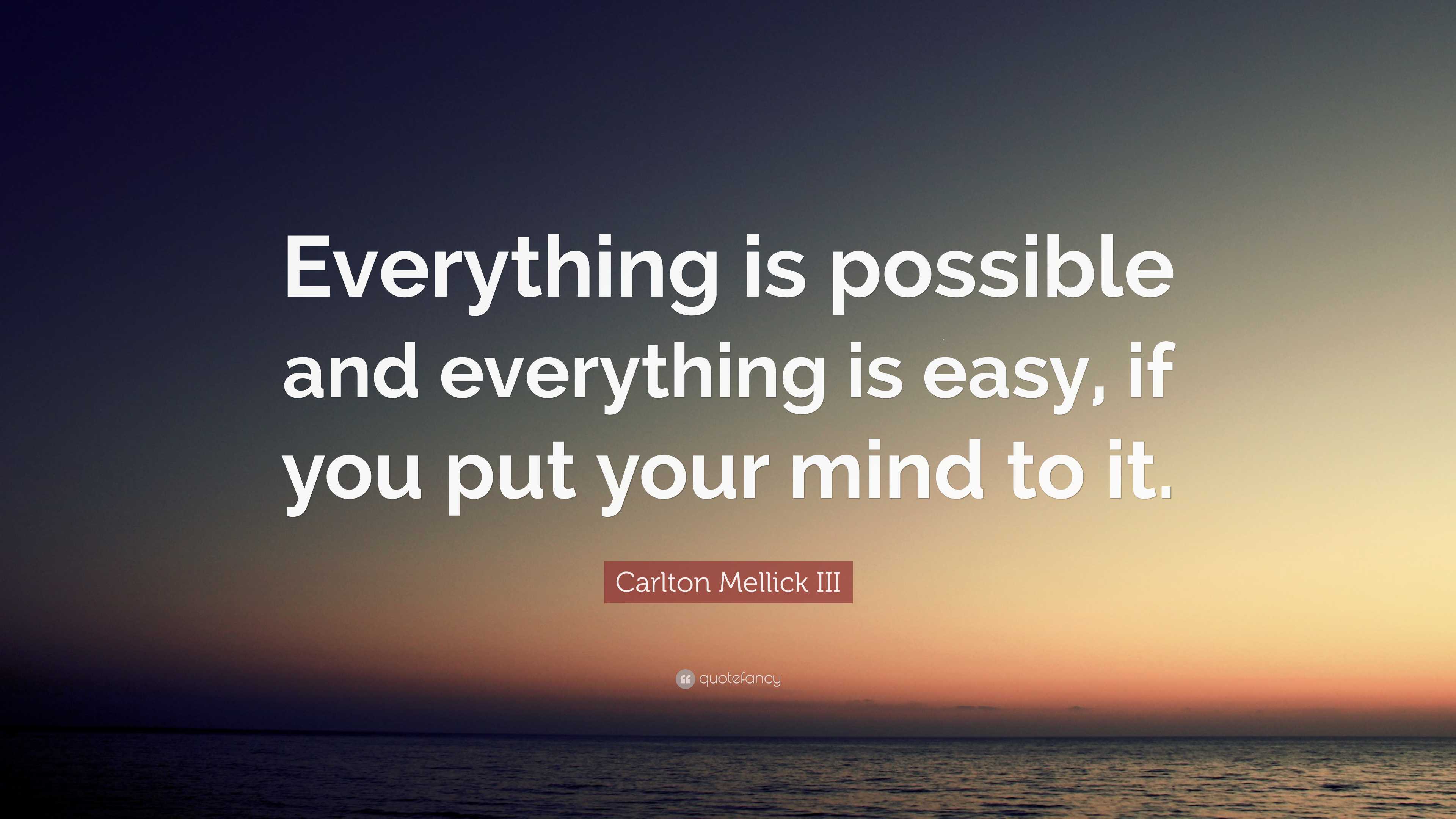 Carlton Mellick III Quote: “Everything is possible and everything is ...