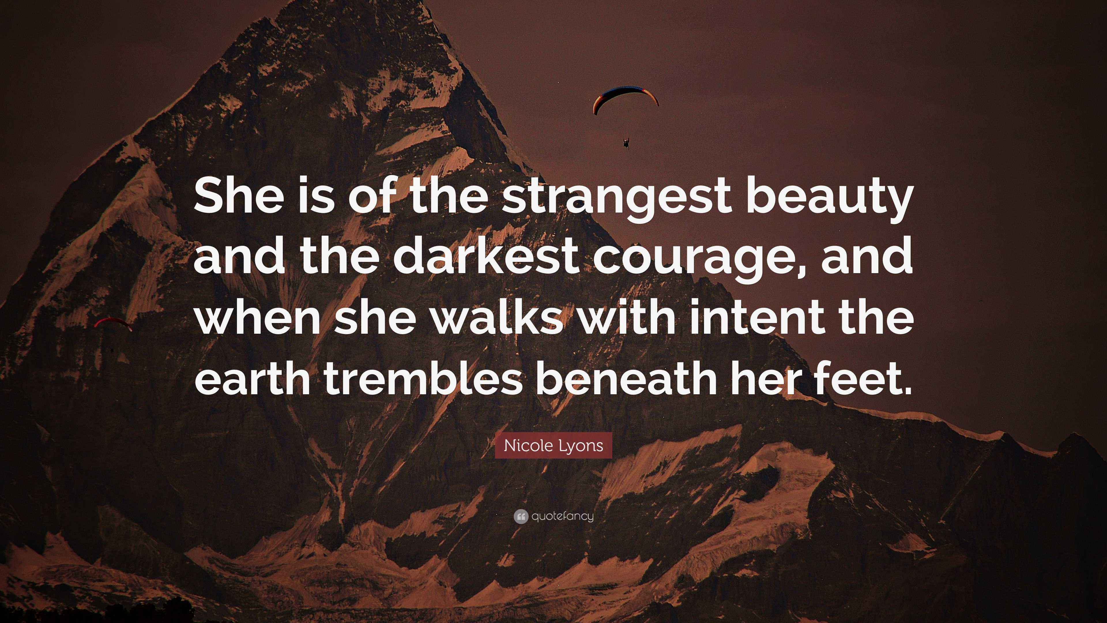 Nicole Lyons Quote: “She is of the strangest beauty and the darkest ...