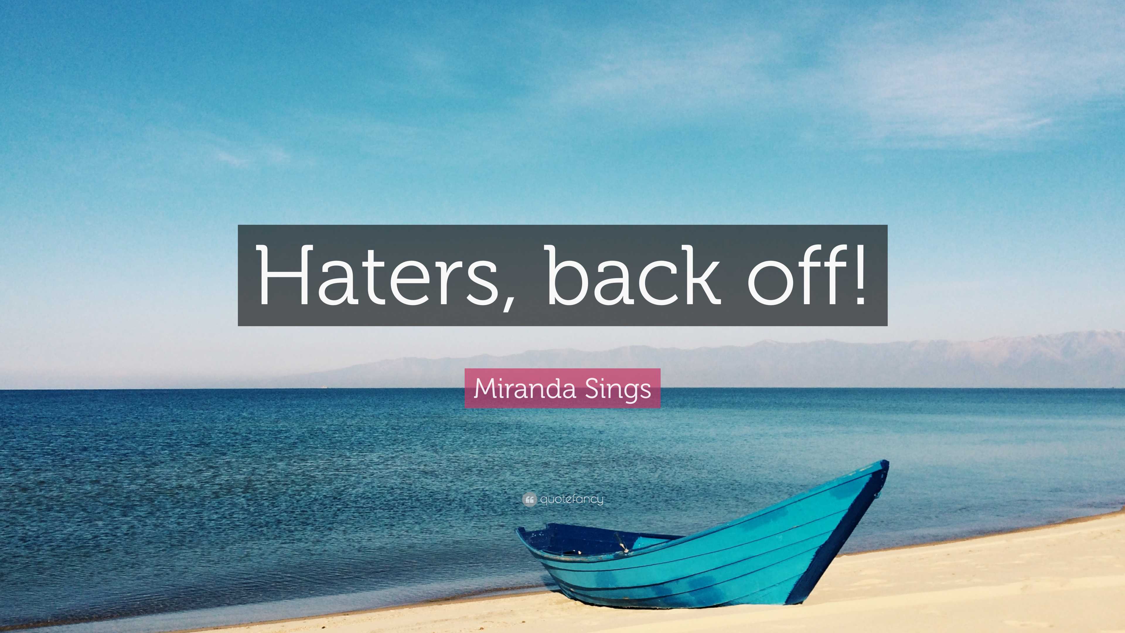 Miranda Sings Quote: “Haters, back off!”