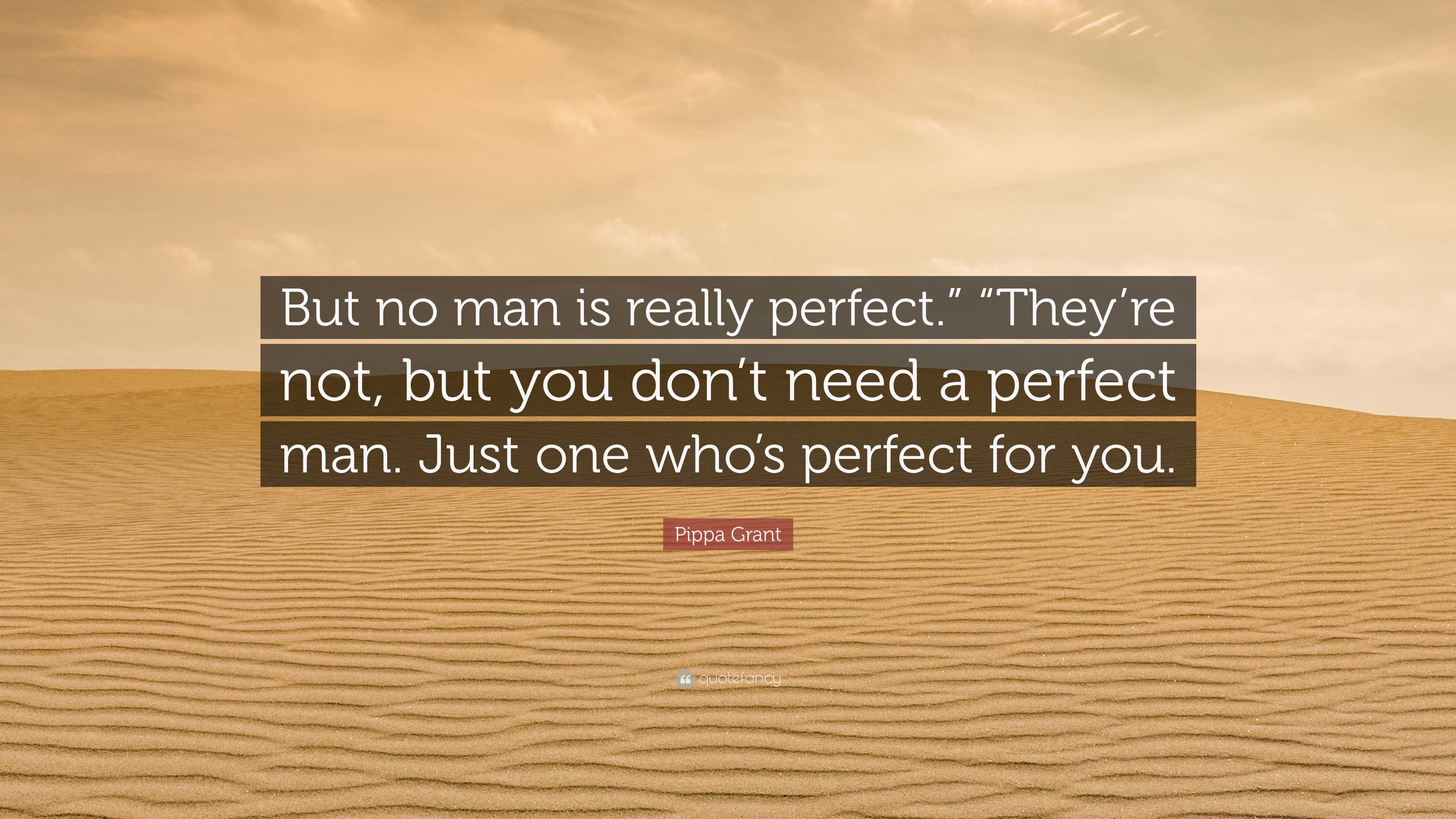 Pippa Grant Quote: “But no man is really perfect.” “They’re not, but ...