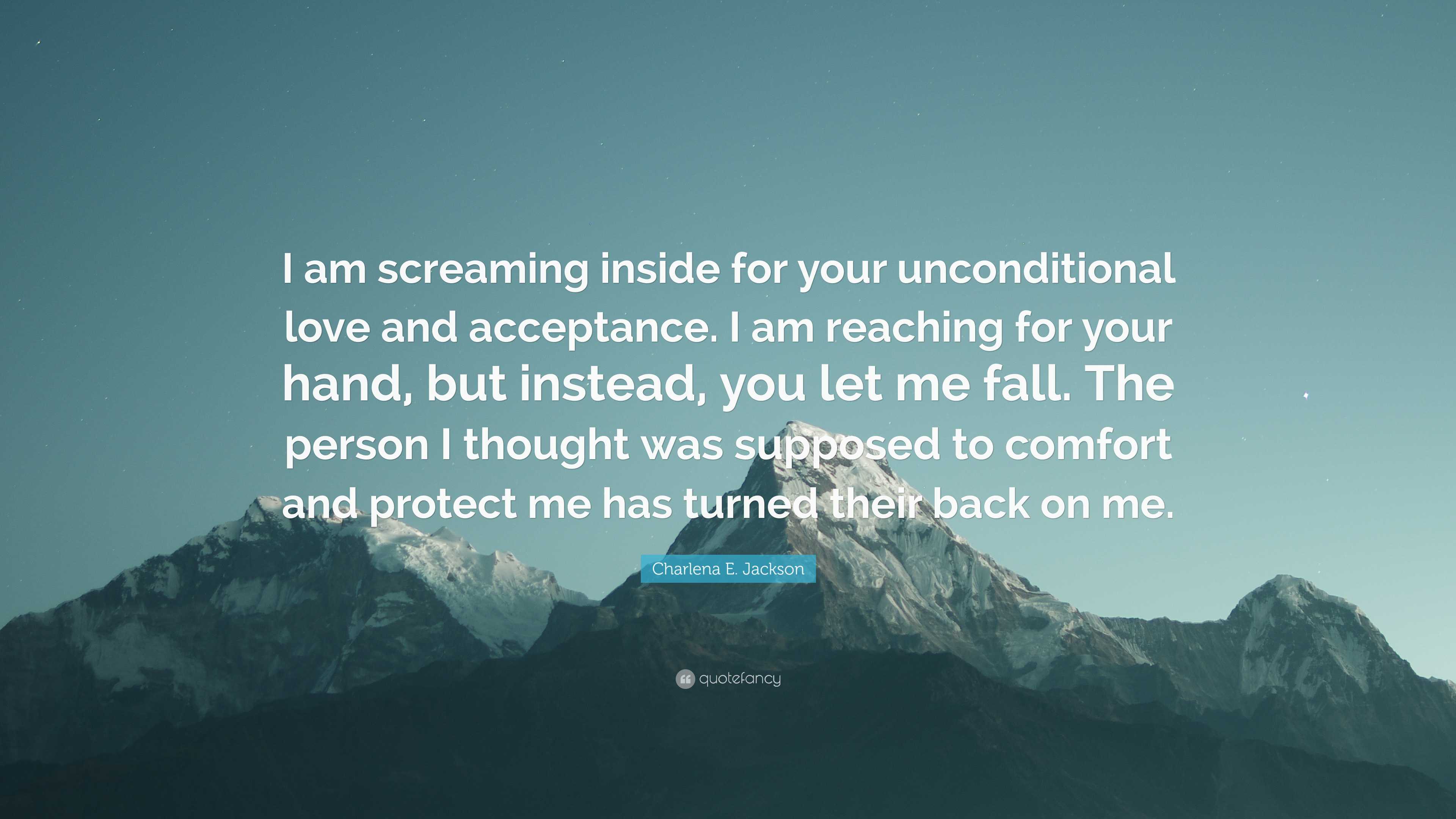 Charlena E. Jackson Quote: “I am screaming inside for your ...