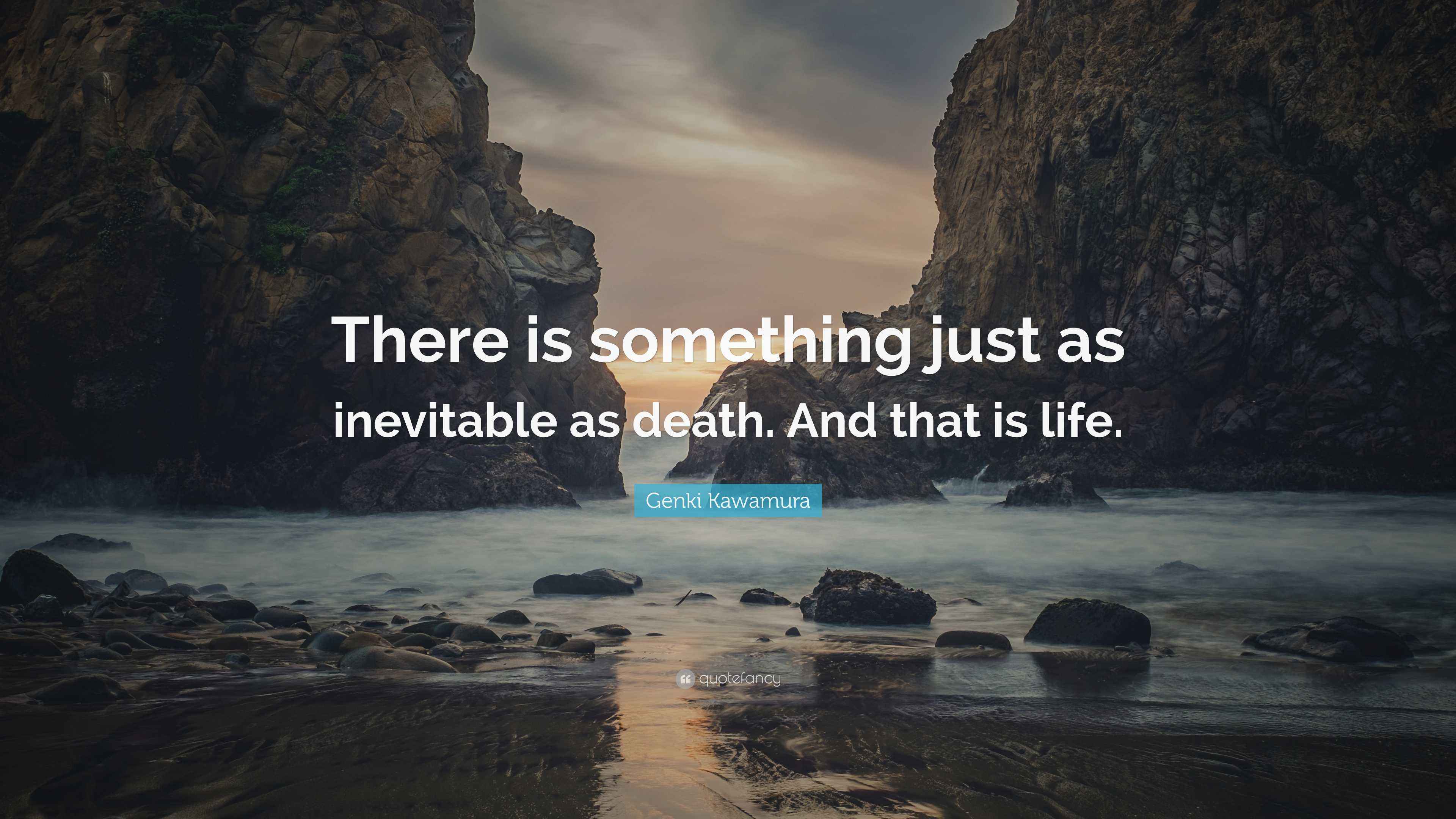 Genki Kawamura Quote: “There is something just as inevitable as death ...