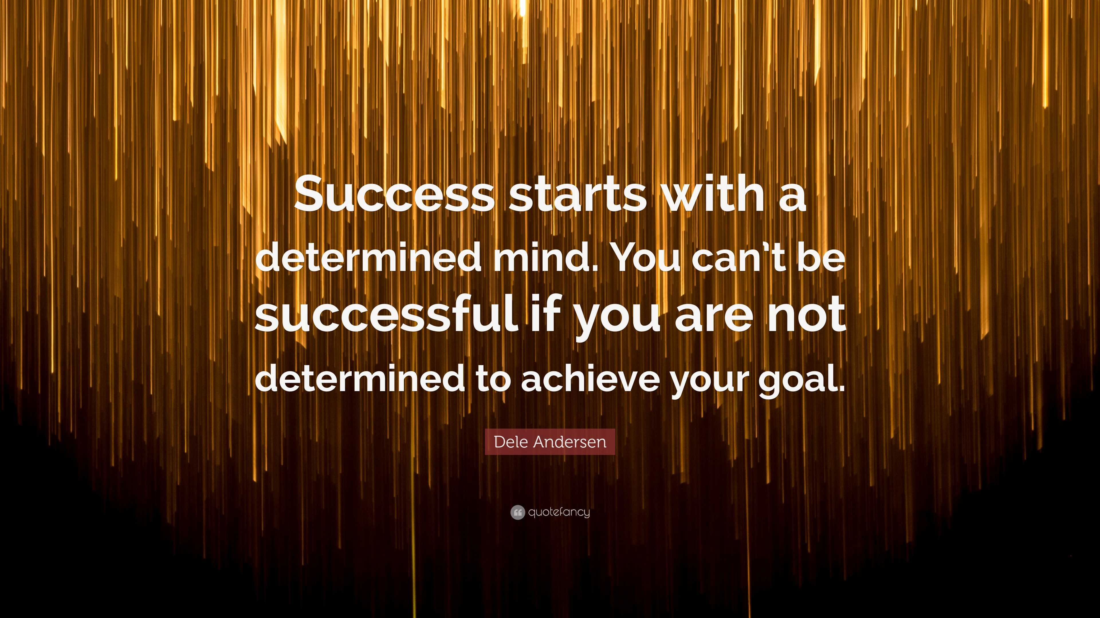 Dele Andersen Quote: “Success starts with a determined mind. You can’t ...