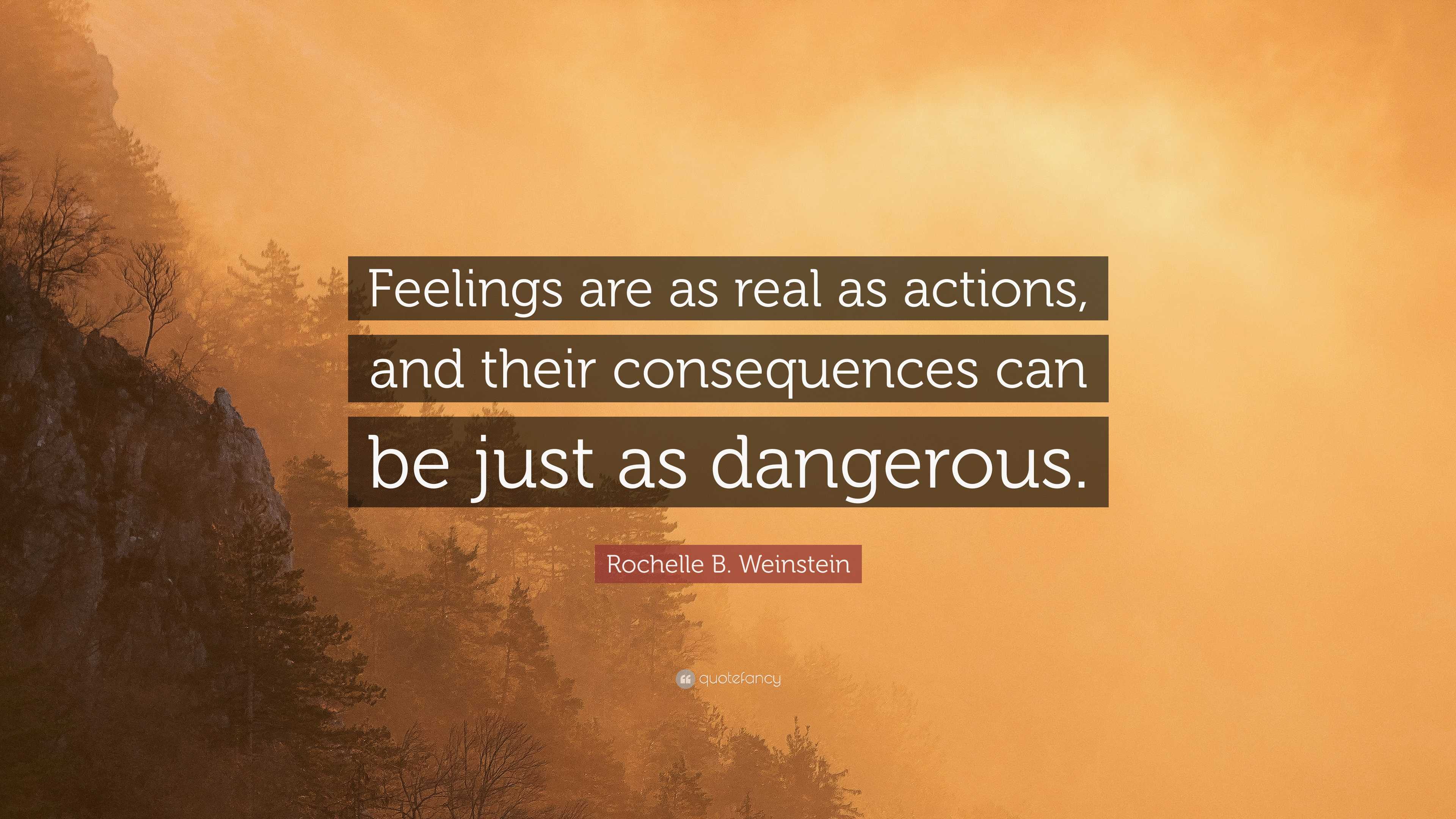 Rochelle B. Weinstein Quote: “Feelings are as real as actions, and ...