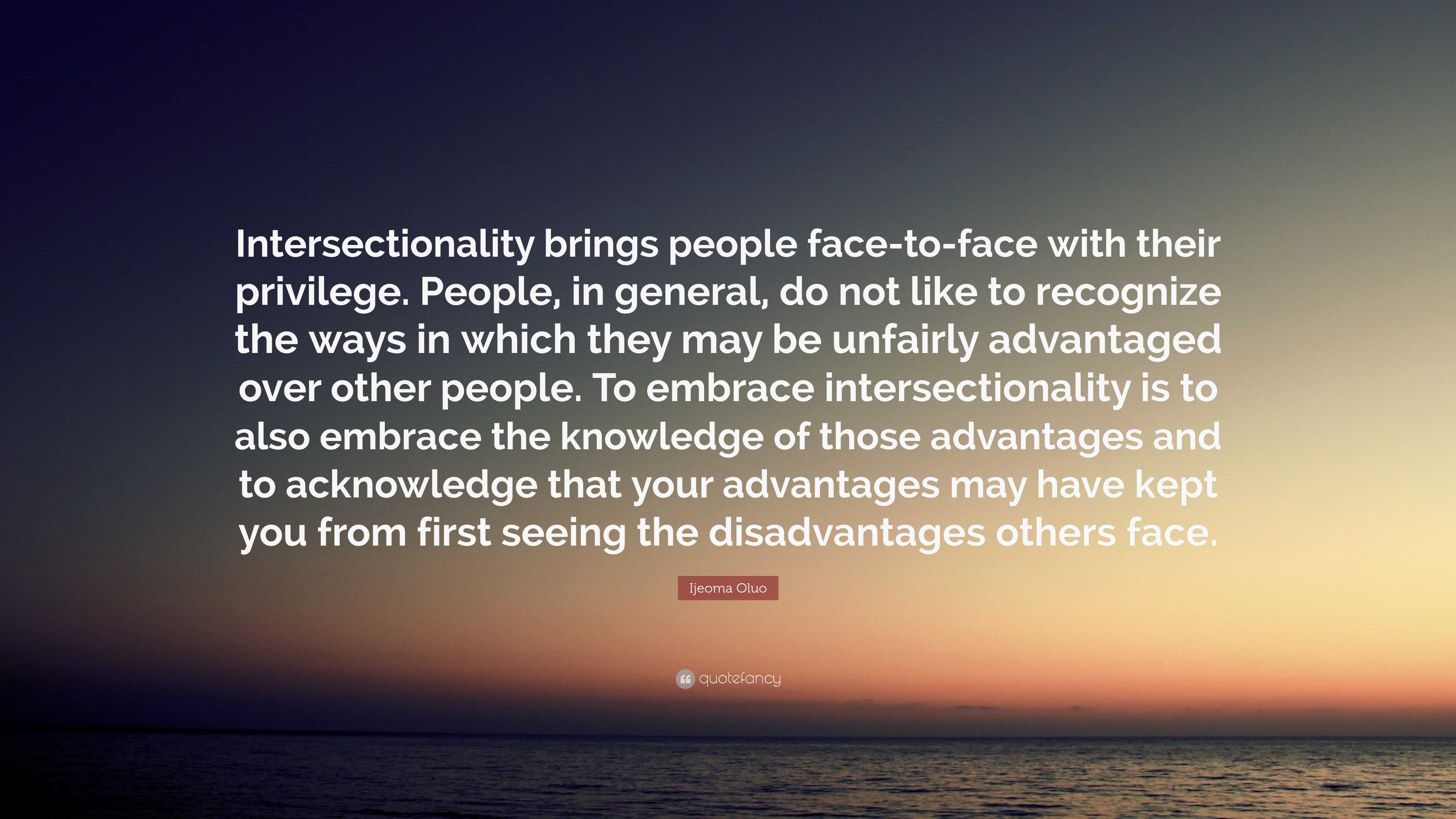 Ijeoma Oluo Quote: “Intersectionality brings people face-to-face with ...