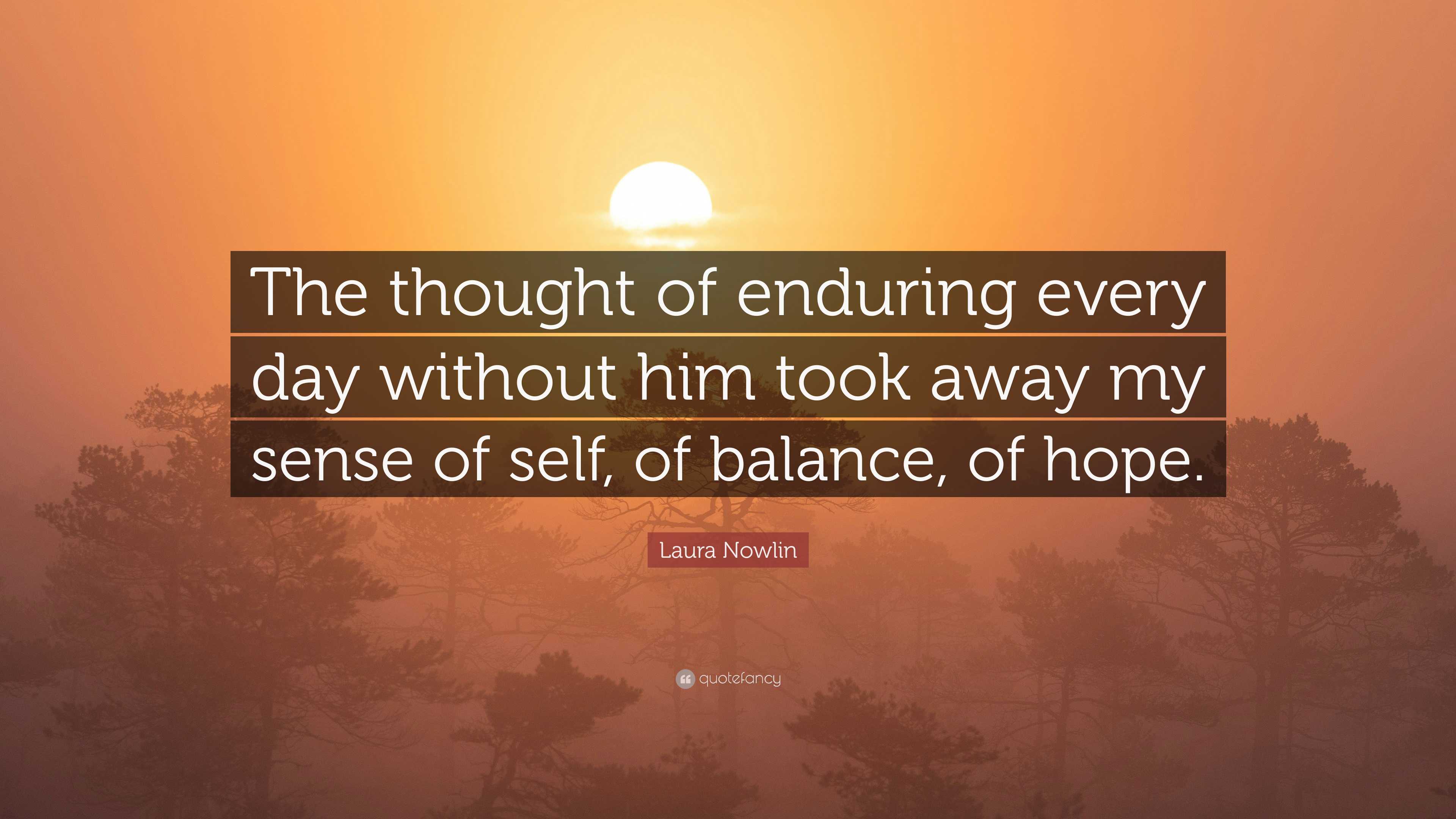 Laura Nowlin Quote: “The thought of enduring every day without him took ...