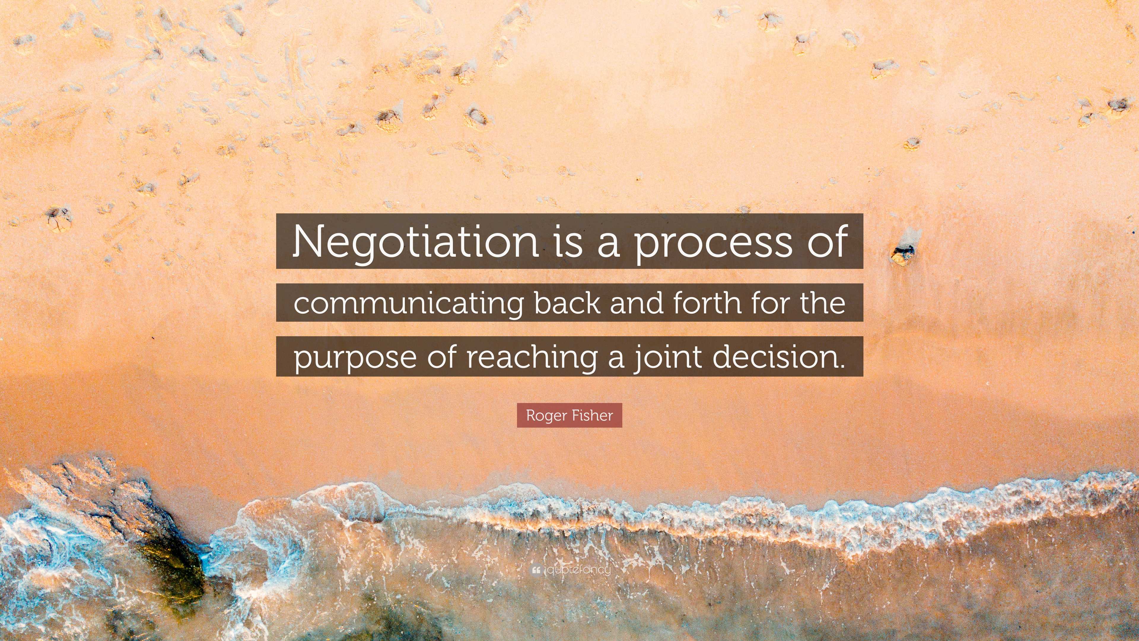 Roger Fisher Quote: “Negotiation is a process of communicating back and ...