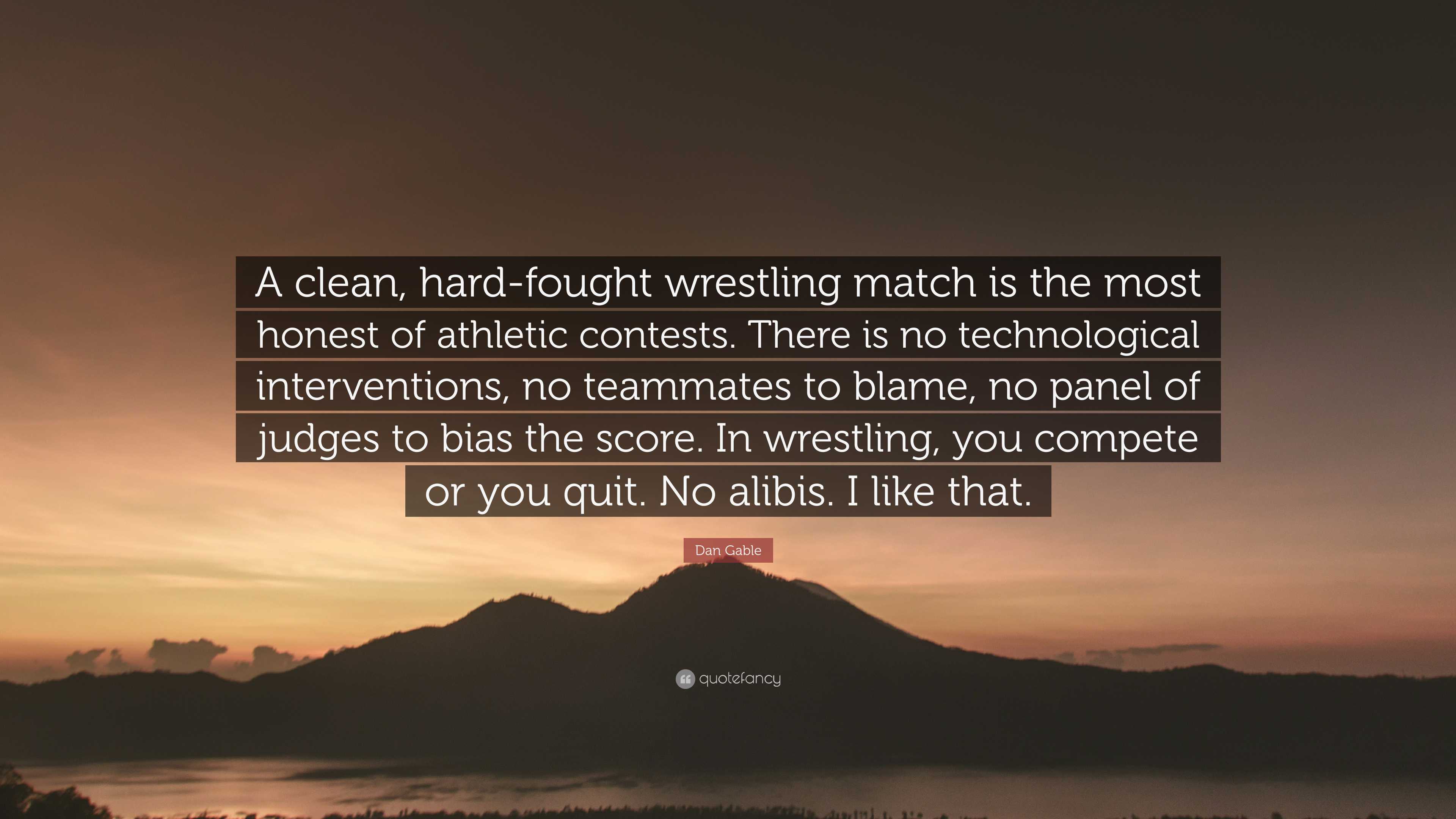 Dan Gable Quote: “A clean, hard-fought wrestling match is the most ...