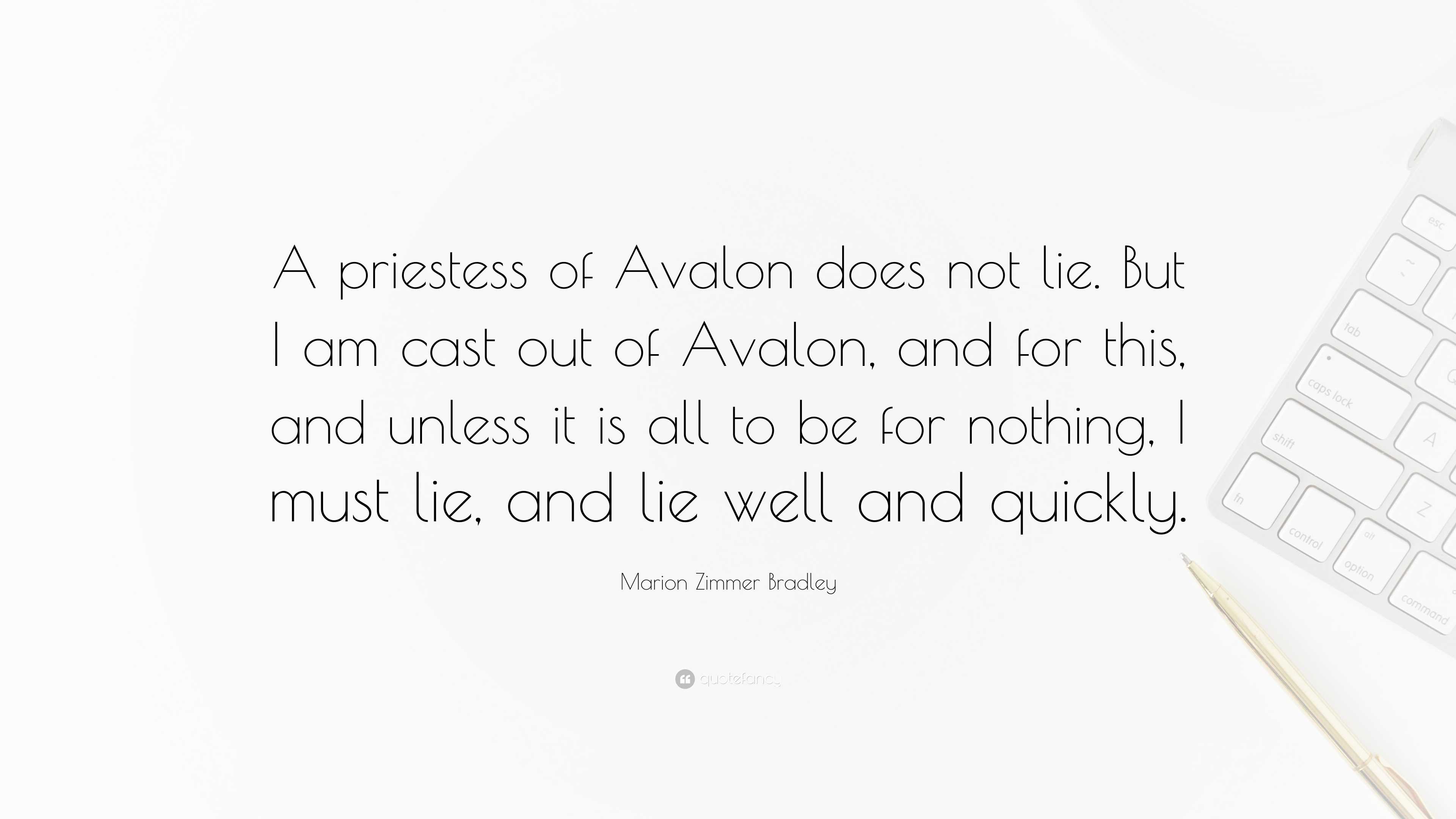 Marion Zimmer Bradley Quote: “A priestess of Avalon does not lie. But I ...