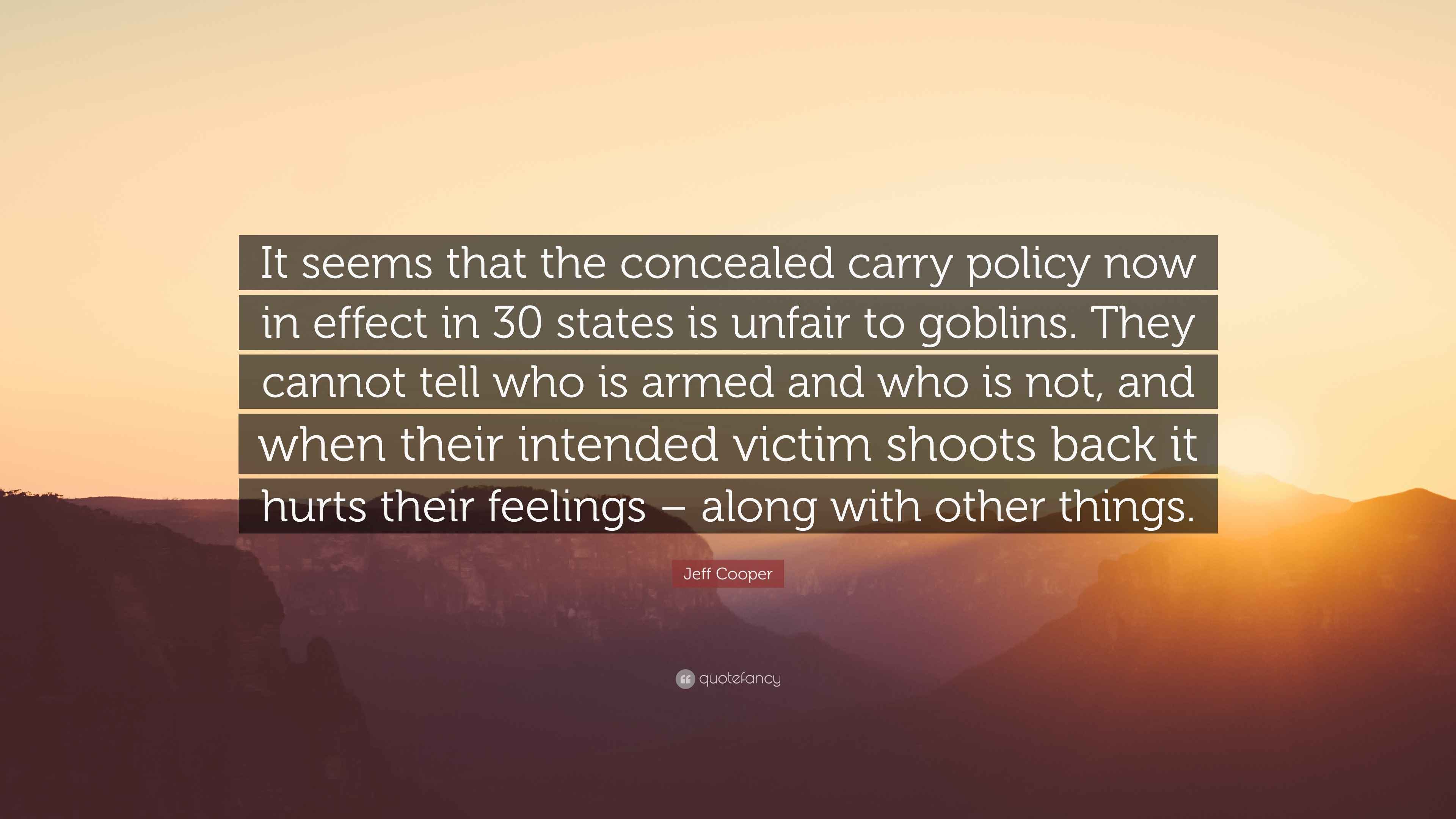 Jeff Cooper Quote: “It seems that the concealed carry policy now in ...