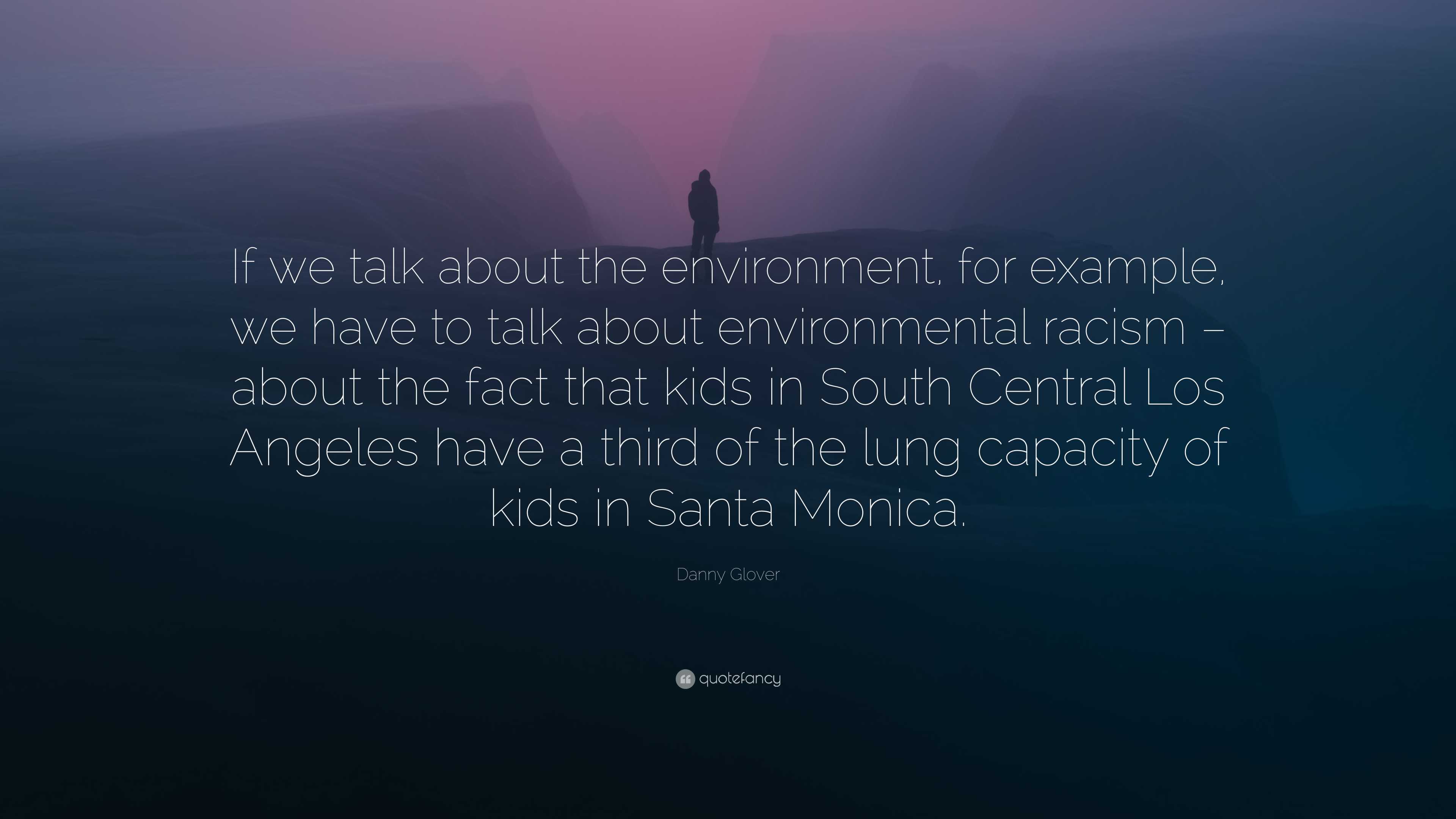 Danny Glover Quote: “If we talk about the environment, for example, we ...