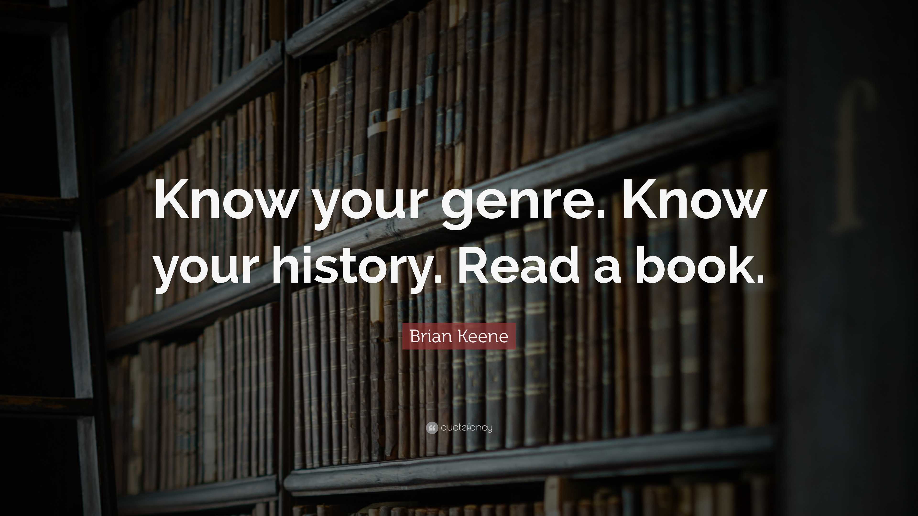 Brian Keene Quote: “Know your genre. Know your history. Read a book.”