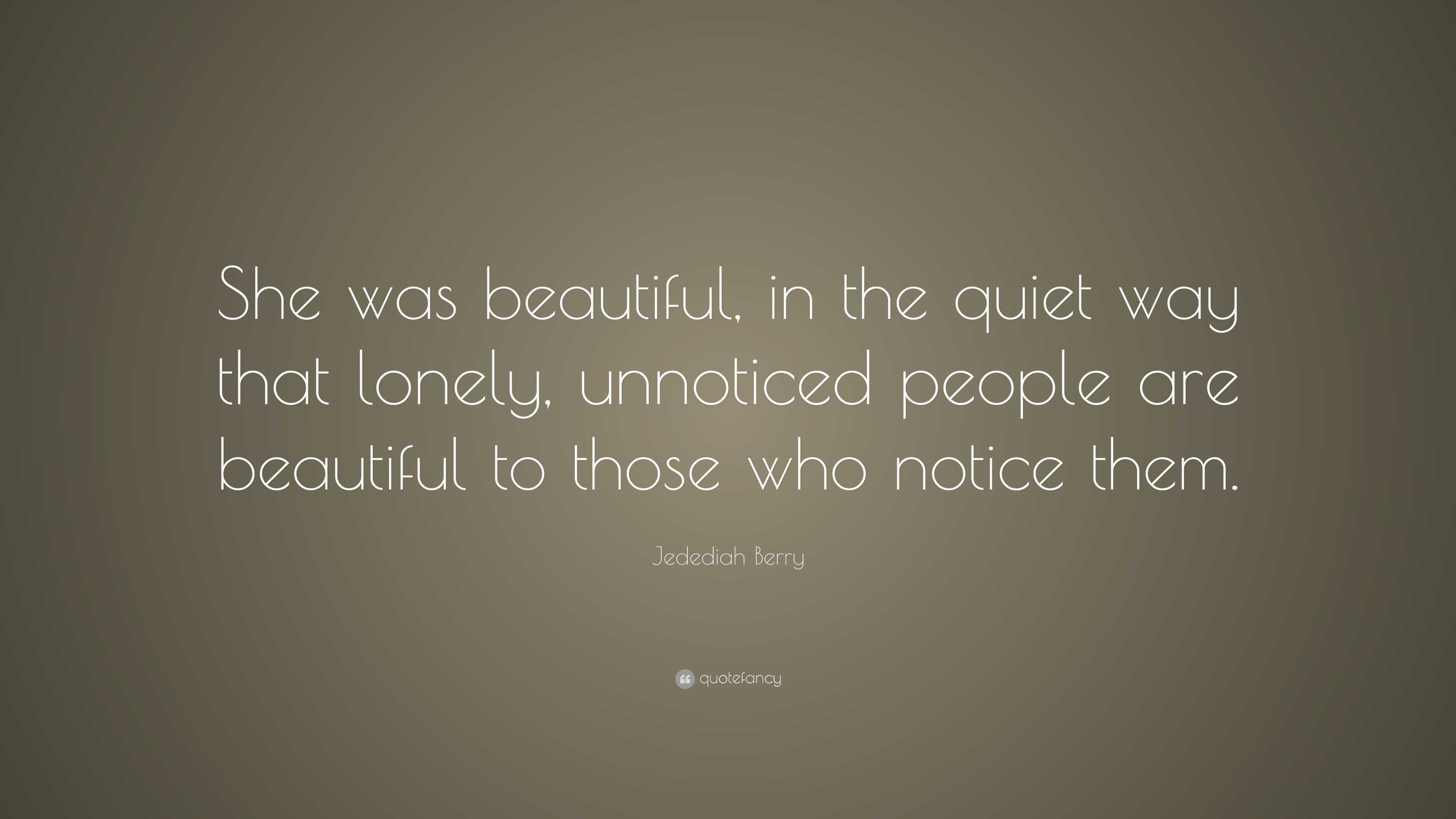 Jedediah Berry Quote: “She was beautiful, in the quiet way that lonely ...