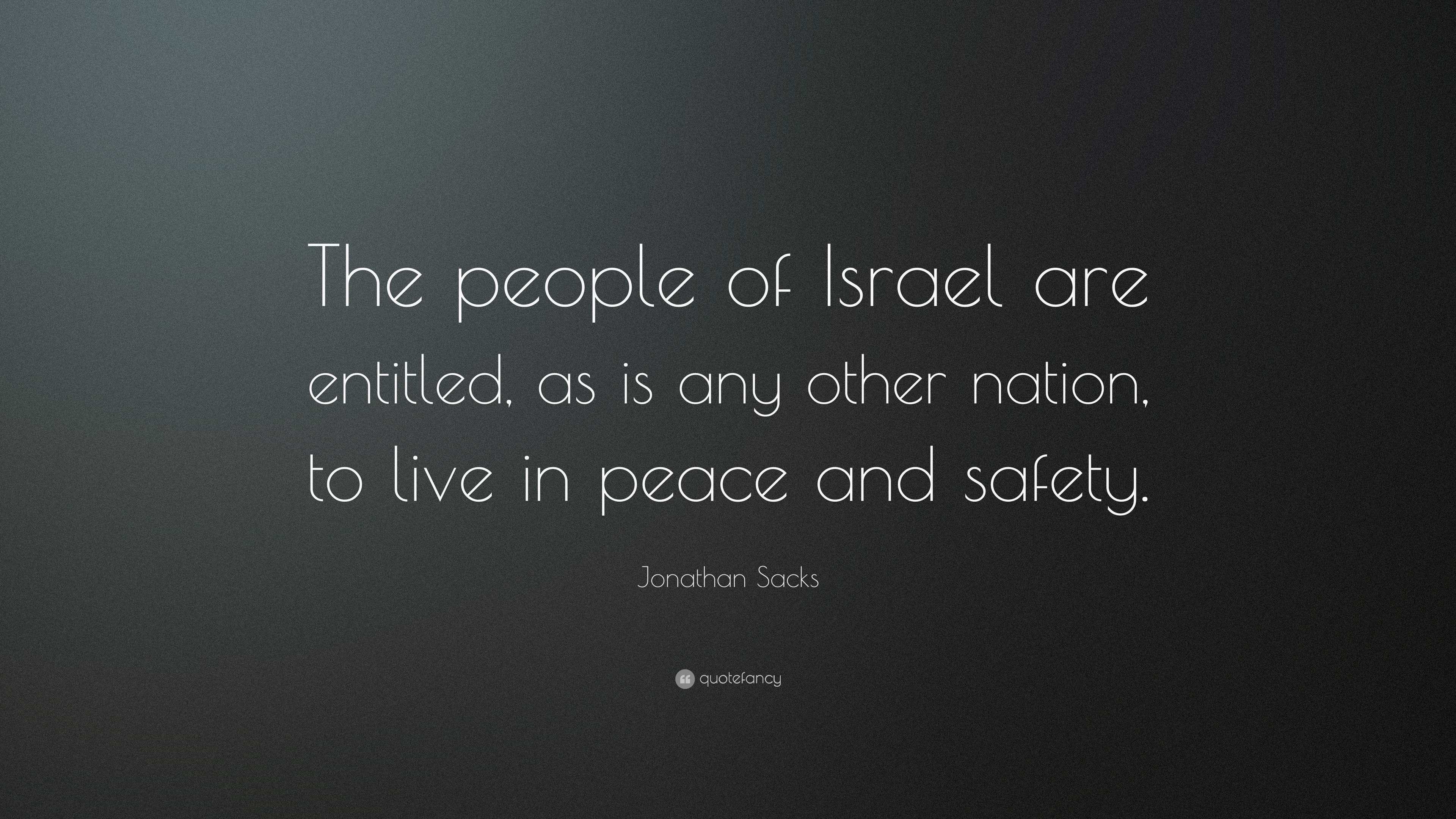 Jonathan Sacks Quote: “The people of Israel are entitled, as is any ...