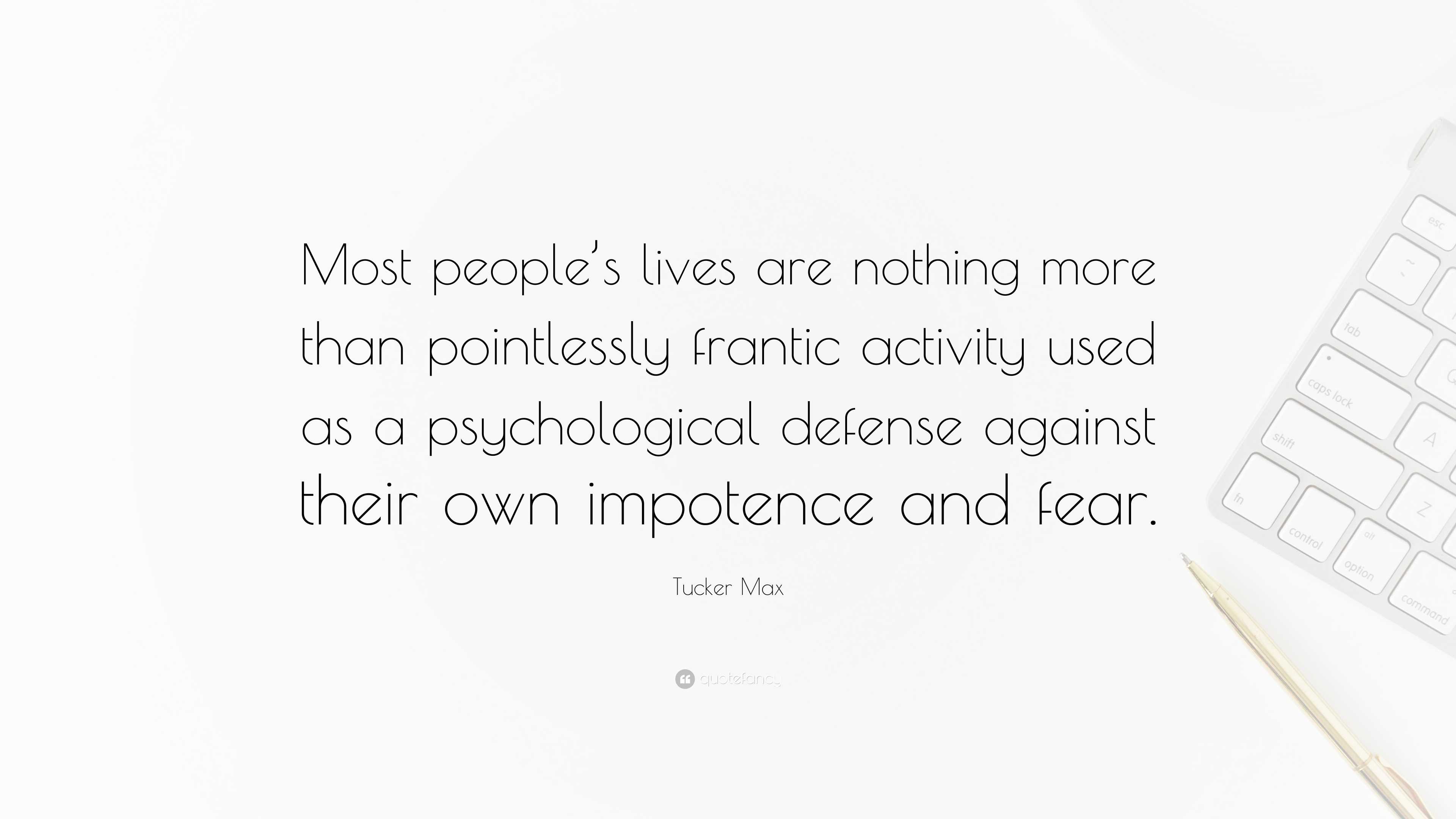 Tucker Max Quote: “Most people’s lives are nothing more than ...
