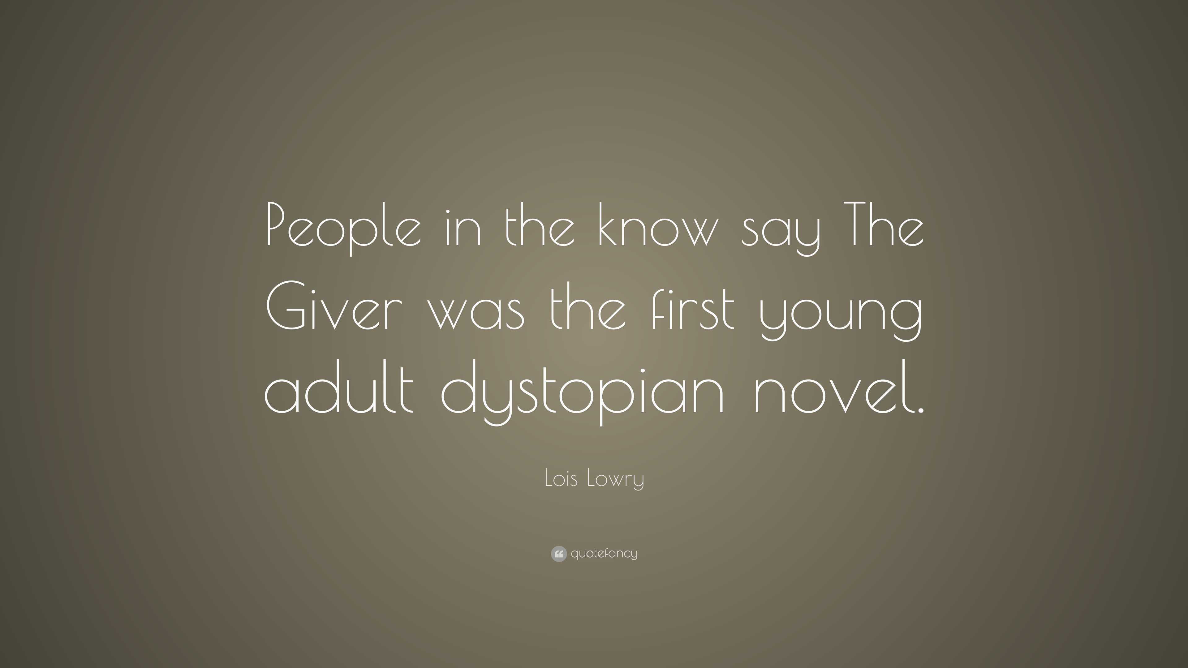 Lois Lowry Quote: “People in the know say The Giver was the first young ...