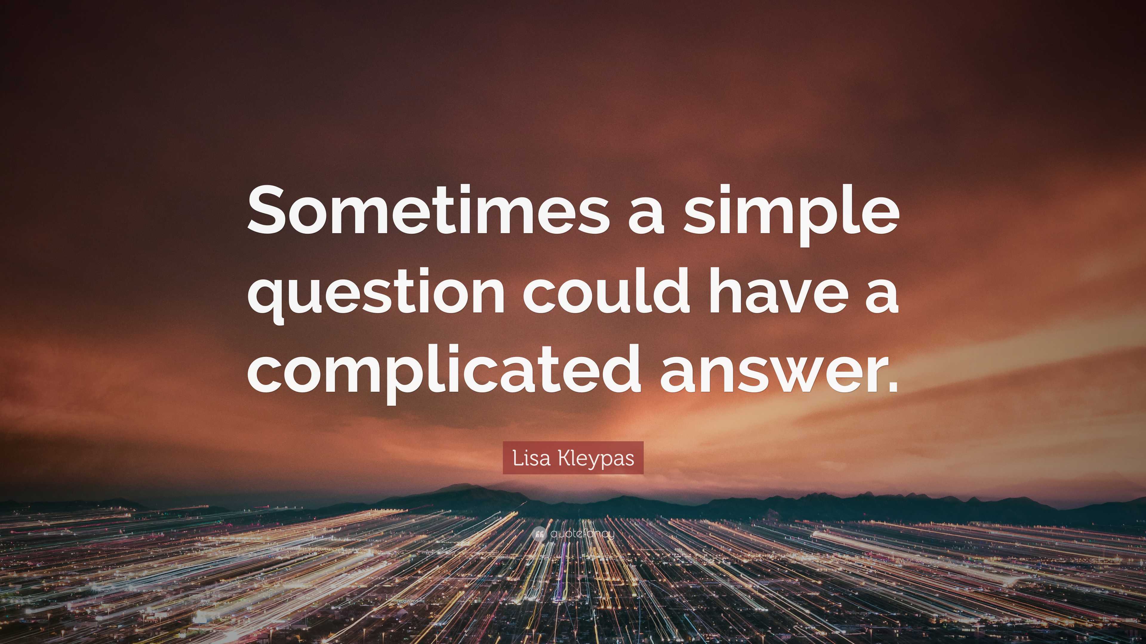 Lisa Kleypas Quote: “Sometimes a simple question could have a ...