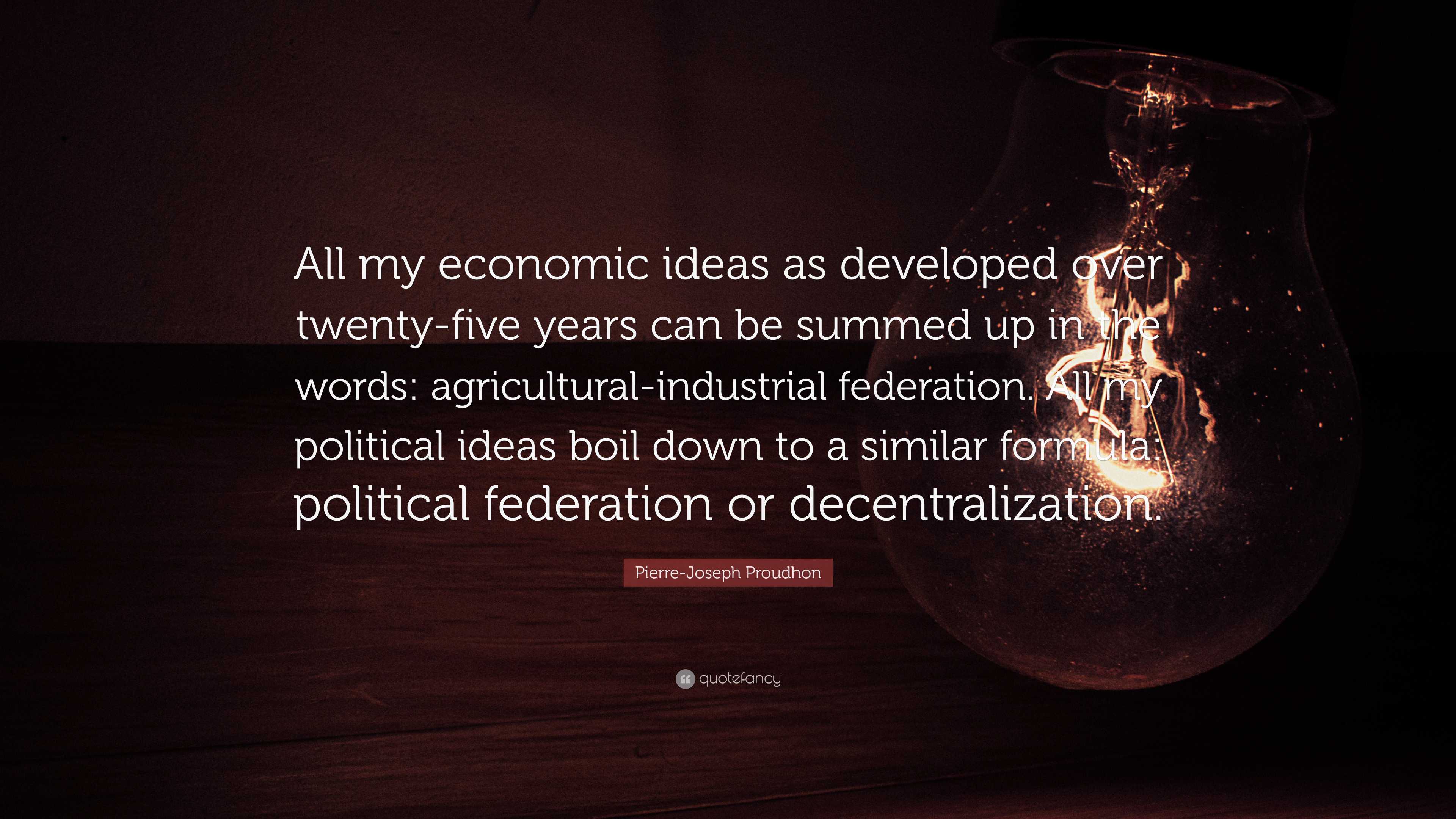 Pierre Joseph Proudhon Quotes Pierre Joseph Proudhon : Father Of