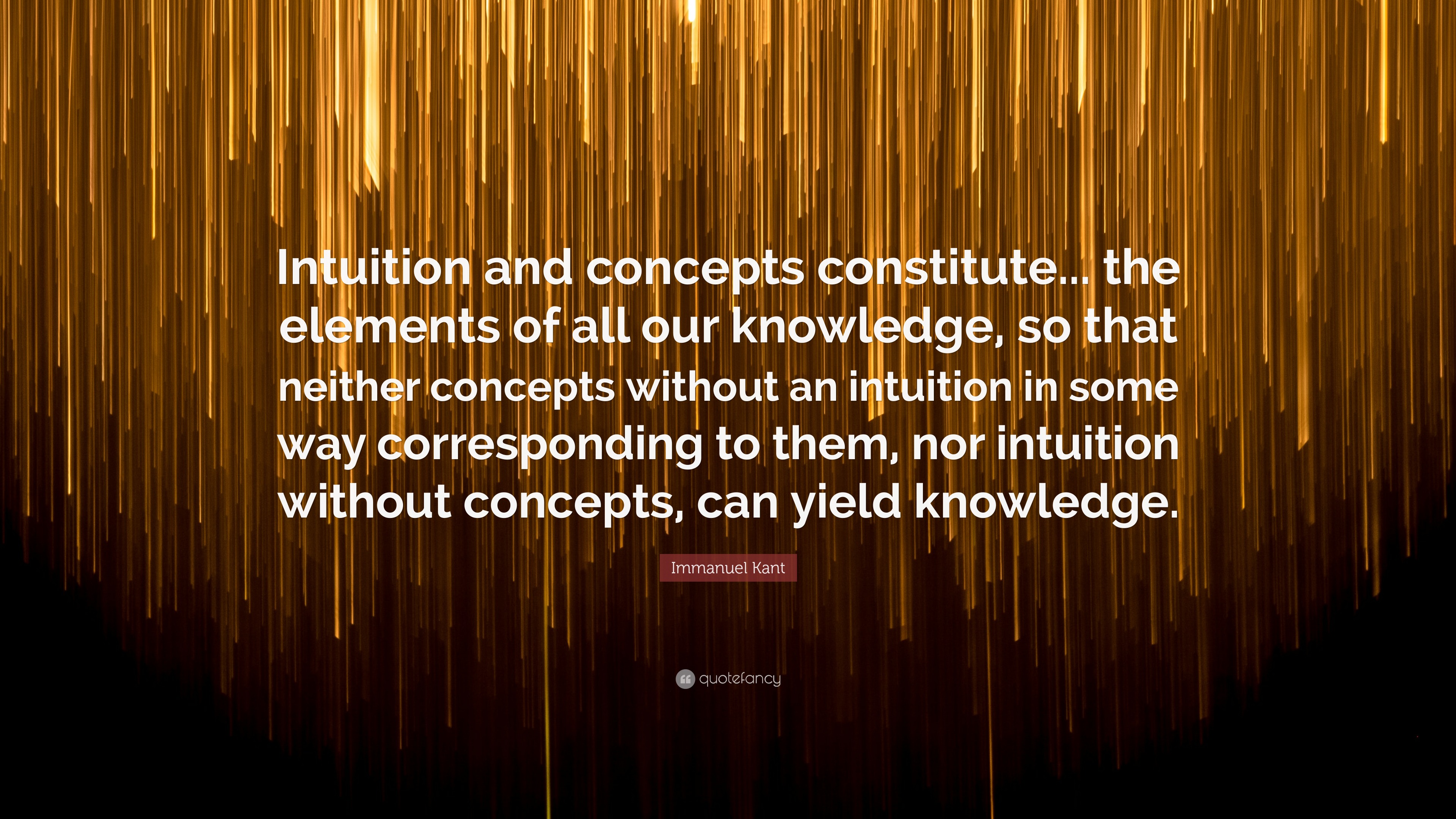 Immanuel Kant Quote: “Intuition and concepts constitute... the elements ...