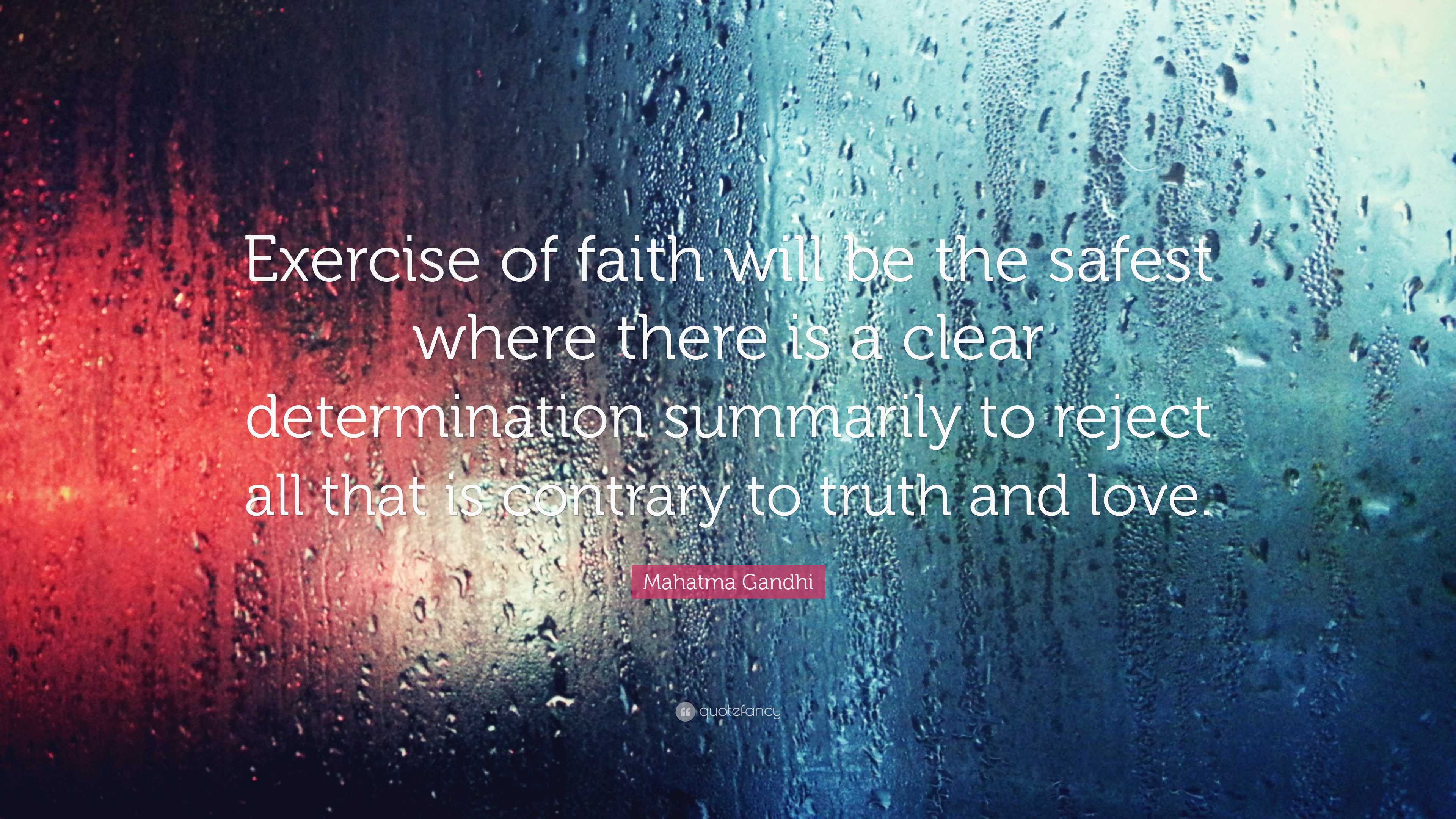 Mahatma Gandhi Quote: “Exercise of faith will be the safest where there ...