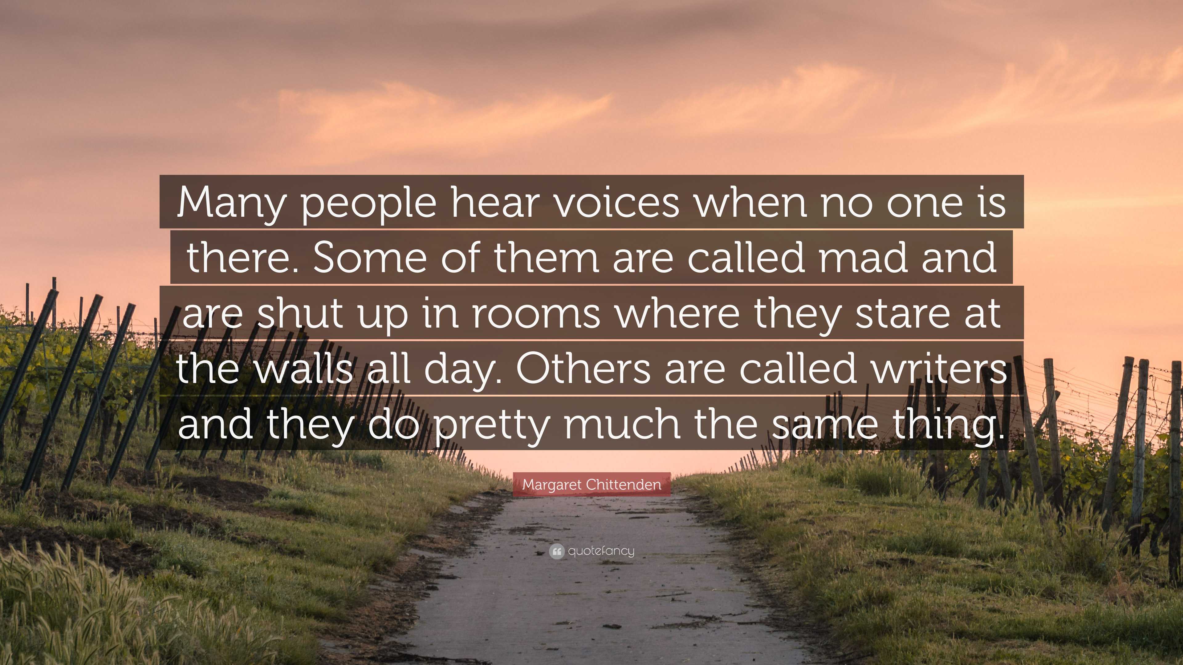 Margaret Chittenden Quote: “Many people hear voices when no one is ...