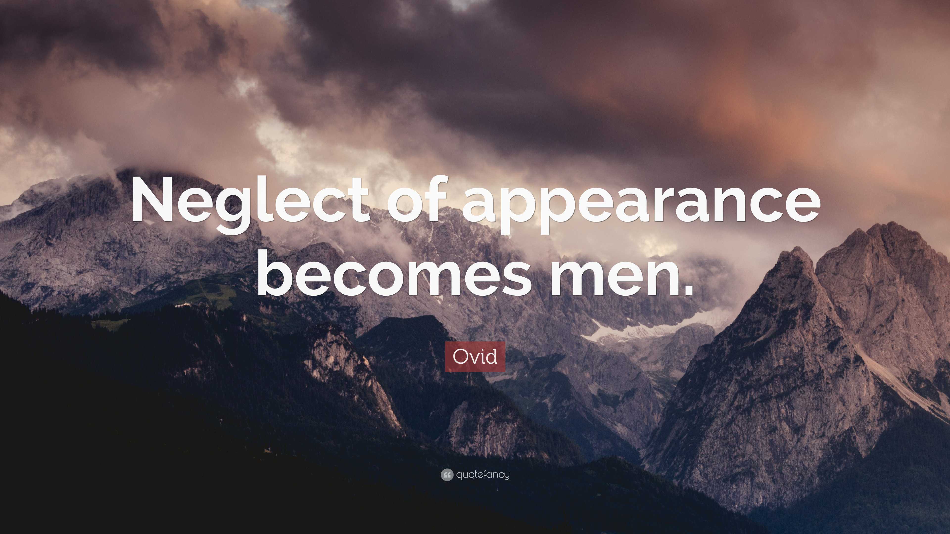Ovid Quote: “Neglect of appearance becomes men.”