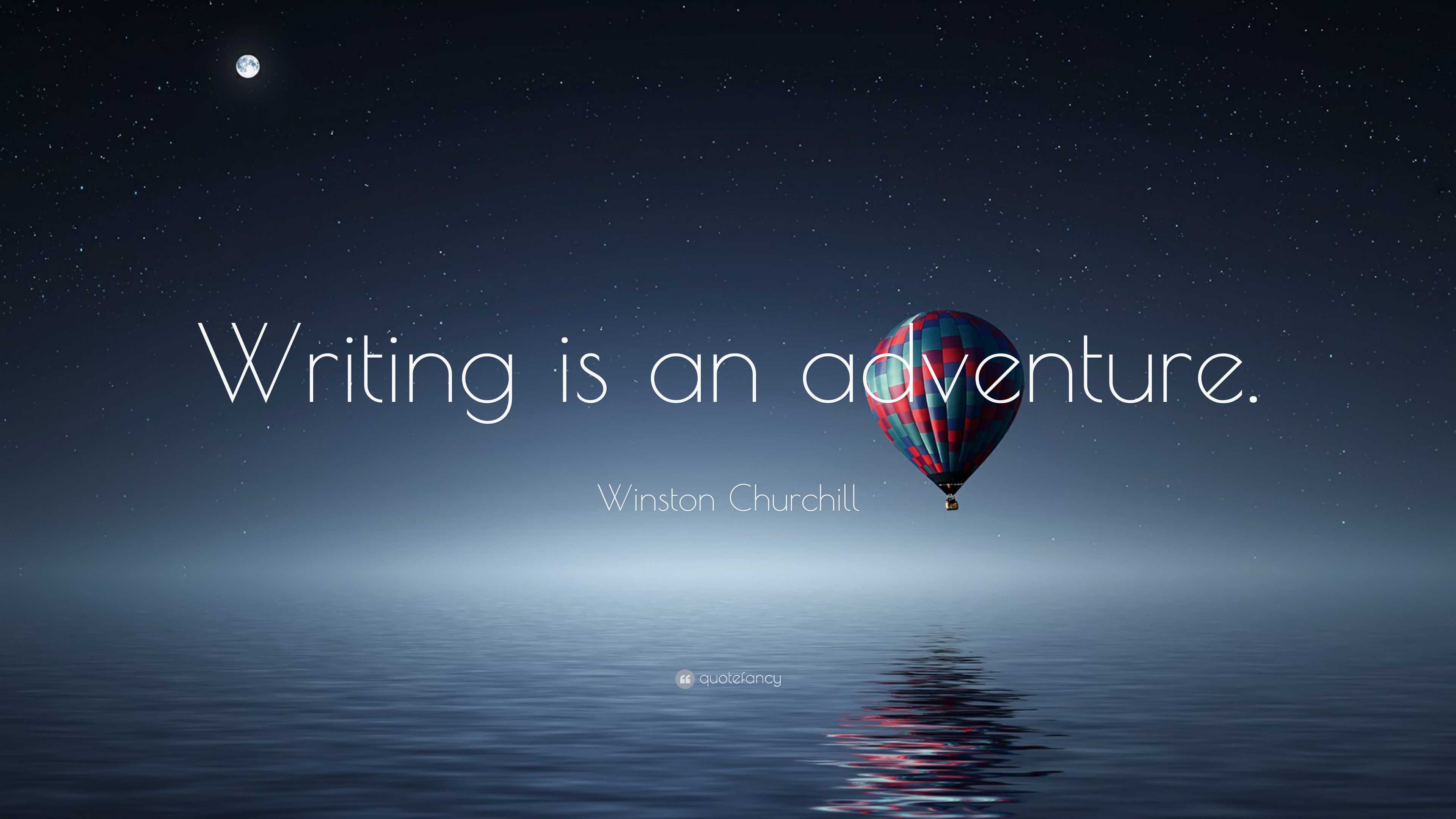 Winston Churchill Quote: “Writing is an adventure.”