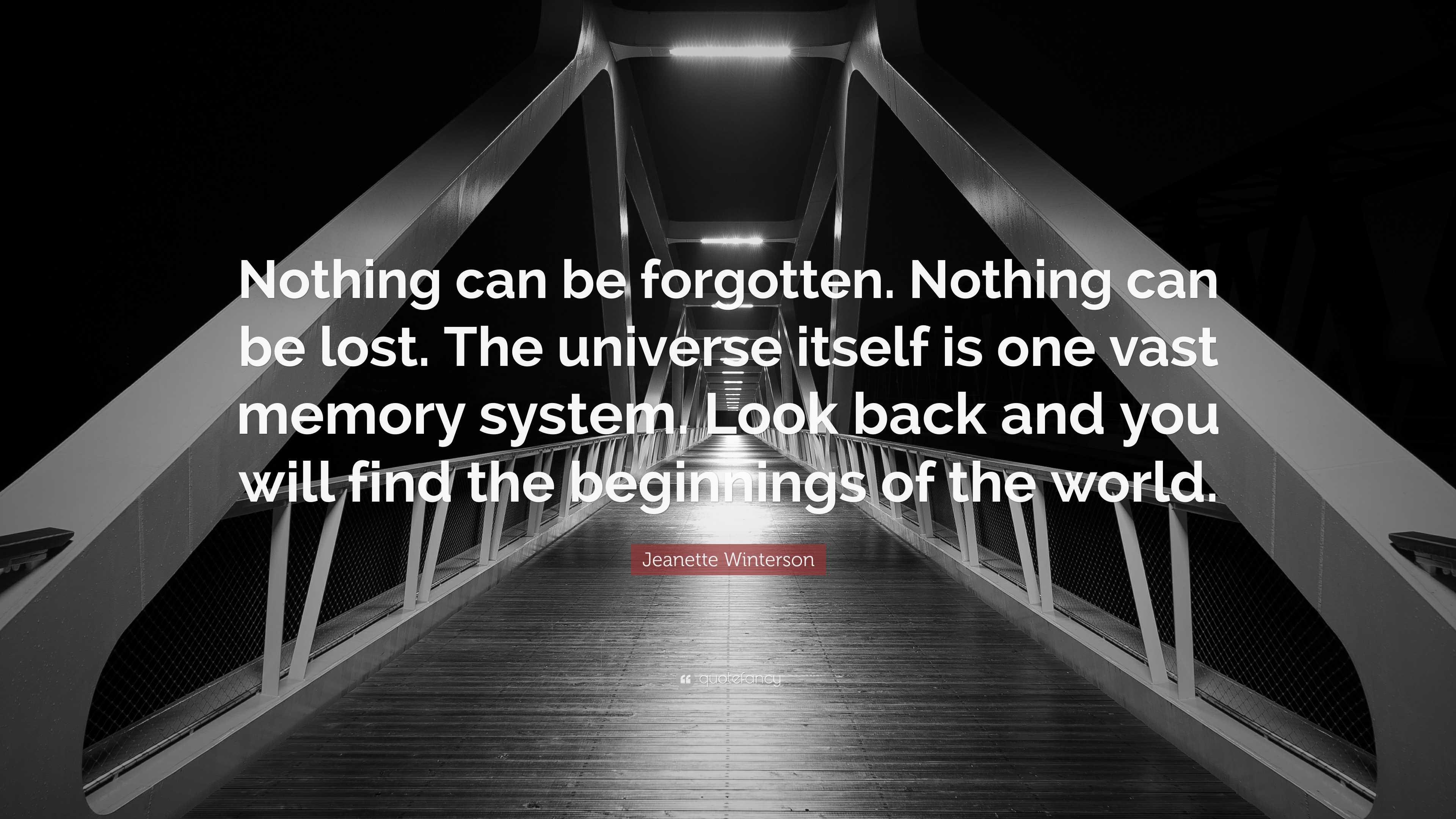 Jeanette Winterson Quote: “Nothing can be forgotten. Nothing can be ...