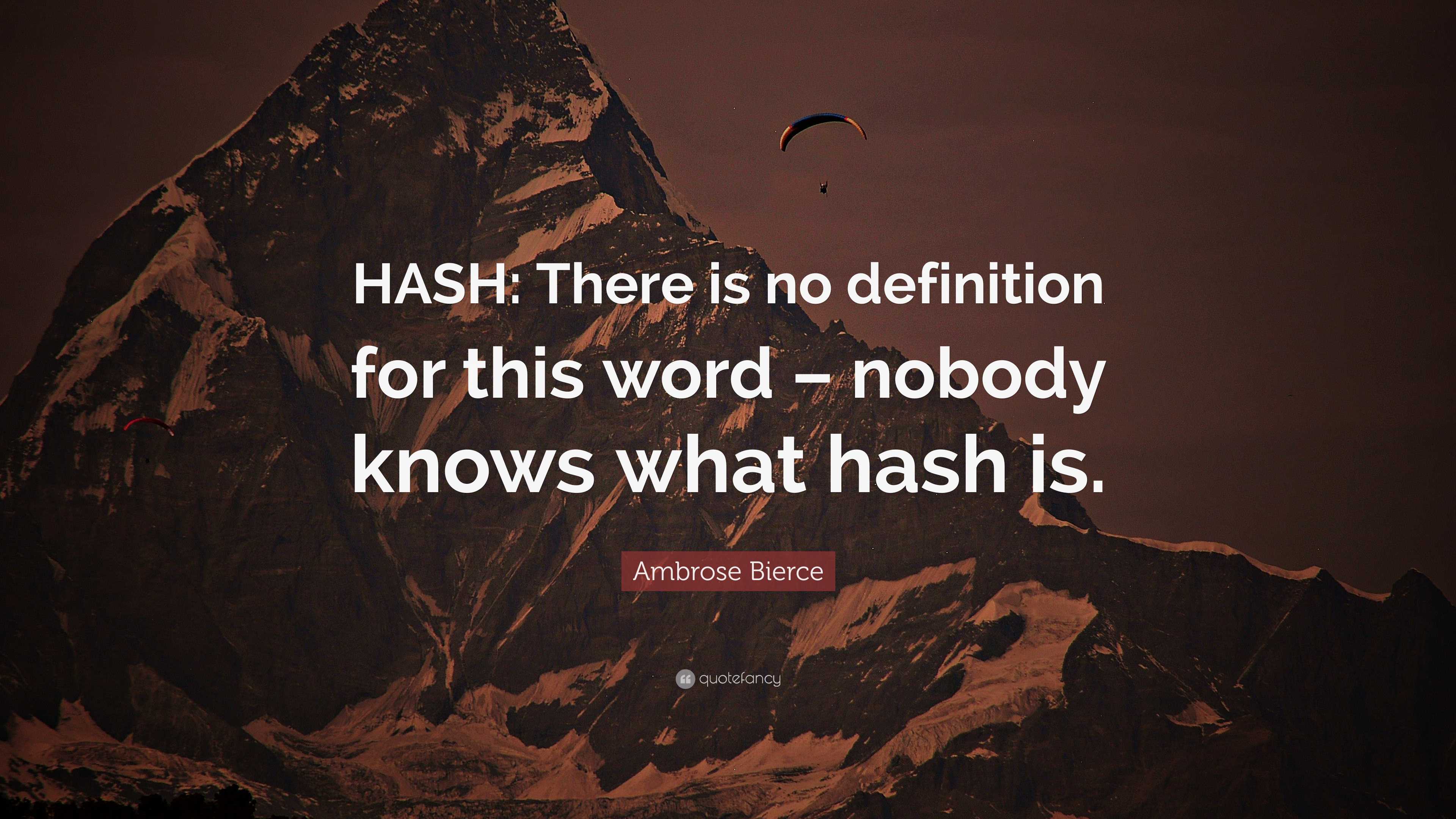 Ambrose Bierce Quote: “HASH: There is no definition for this word ...
