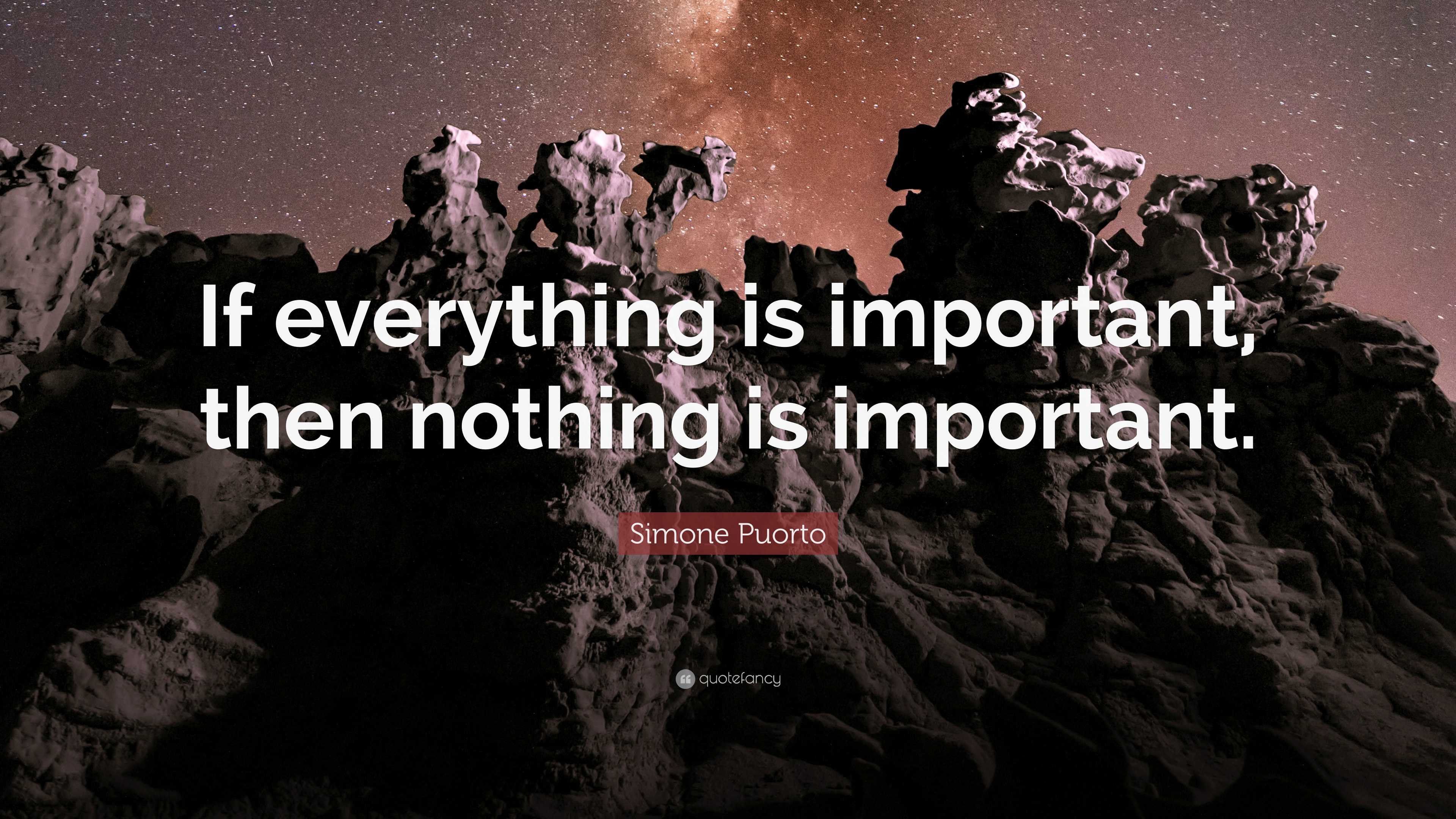 Simone Puorto Quote: “If everything is important, then nothing is ...